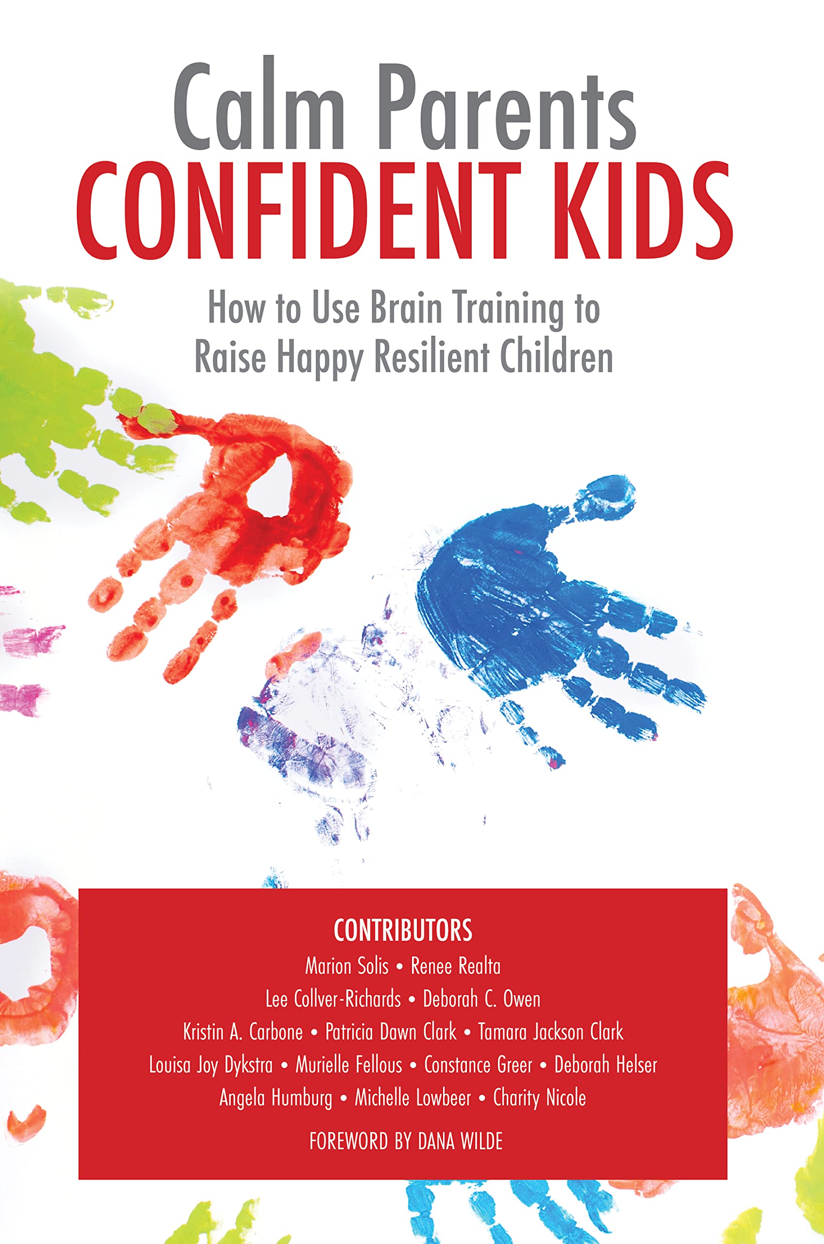 Calm Parents Confident Kids: How to Use Brain Training to Raise Happy ...