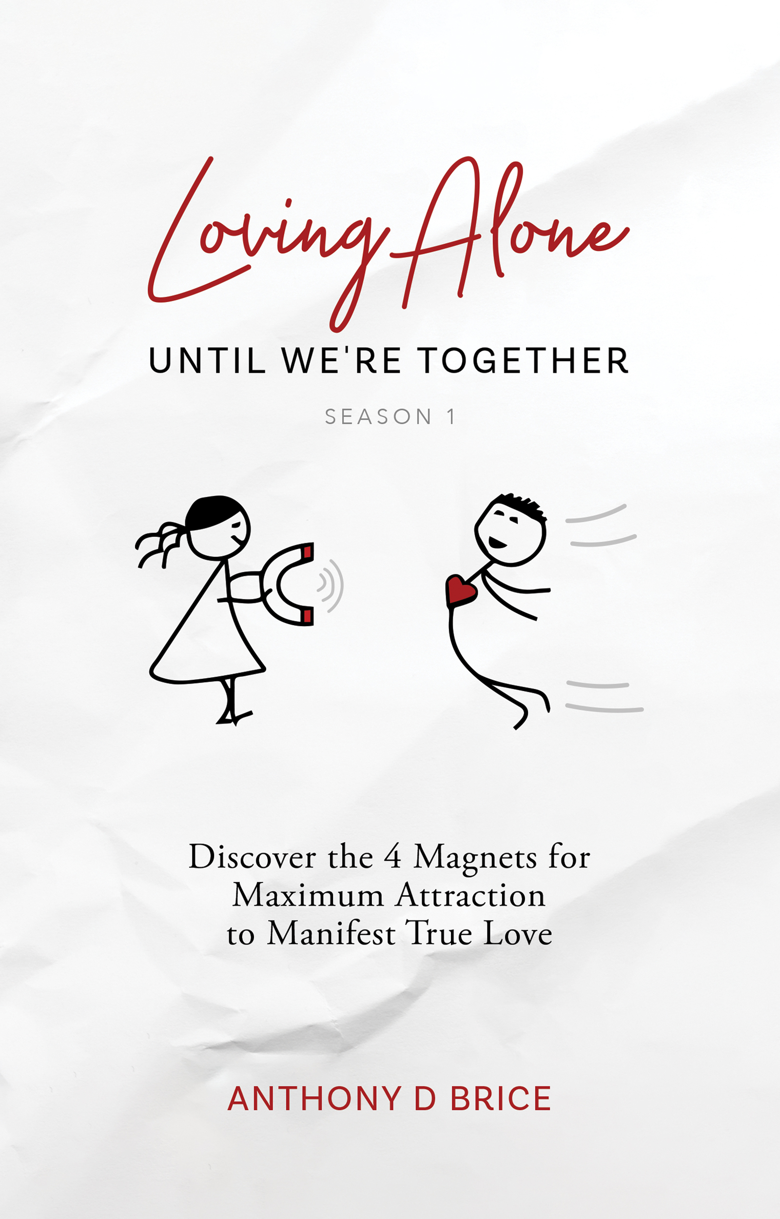 Loving Alone Until We're Together: Discover the 4 Magnets for Maximum Attraction to Manifest ...