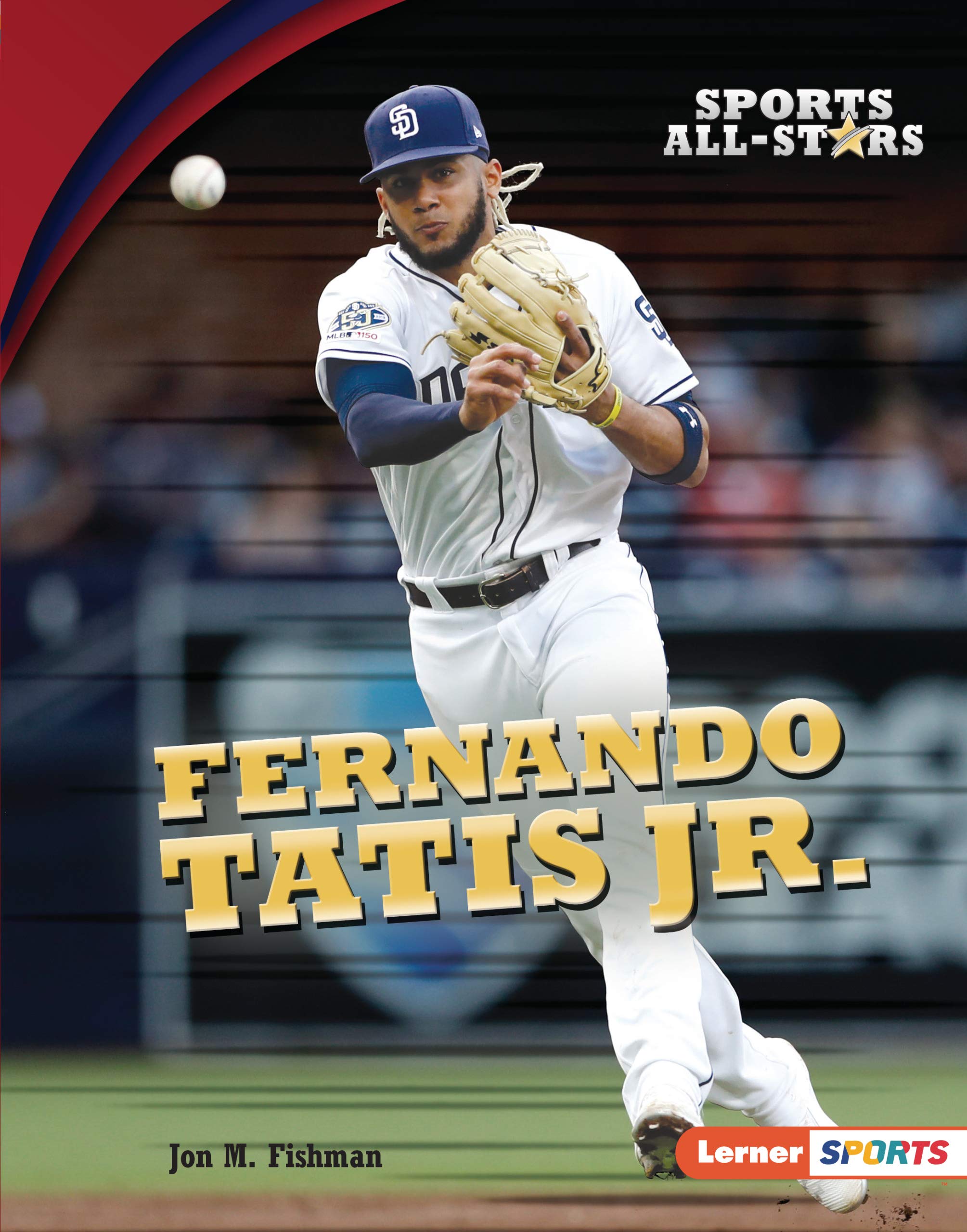 Fernando Tatis Jr. (Sports All-Stars by Jon M. Fishman | Goodreads