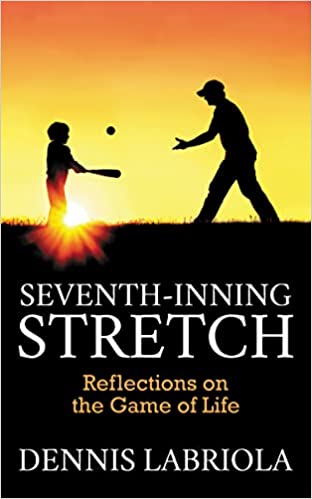 Seventh-Inning Stretch Reflections on the Game of Life by Dennis ...
