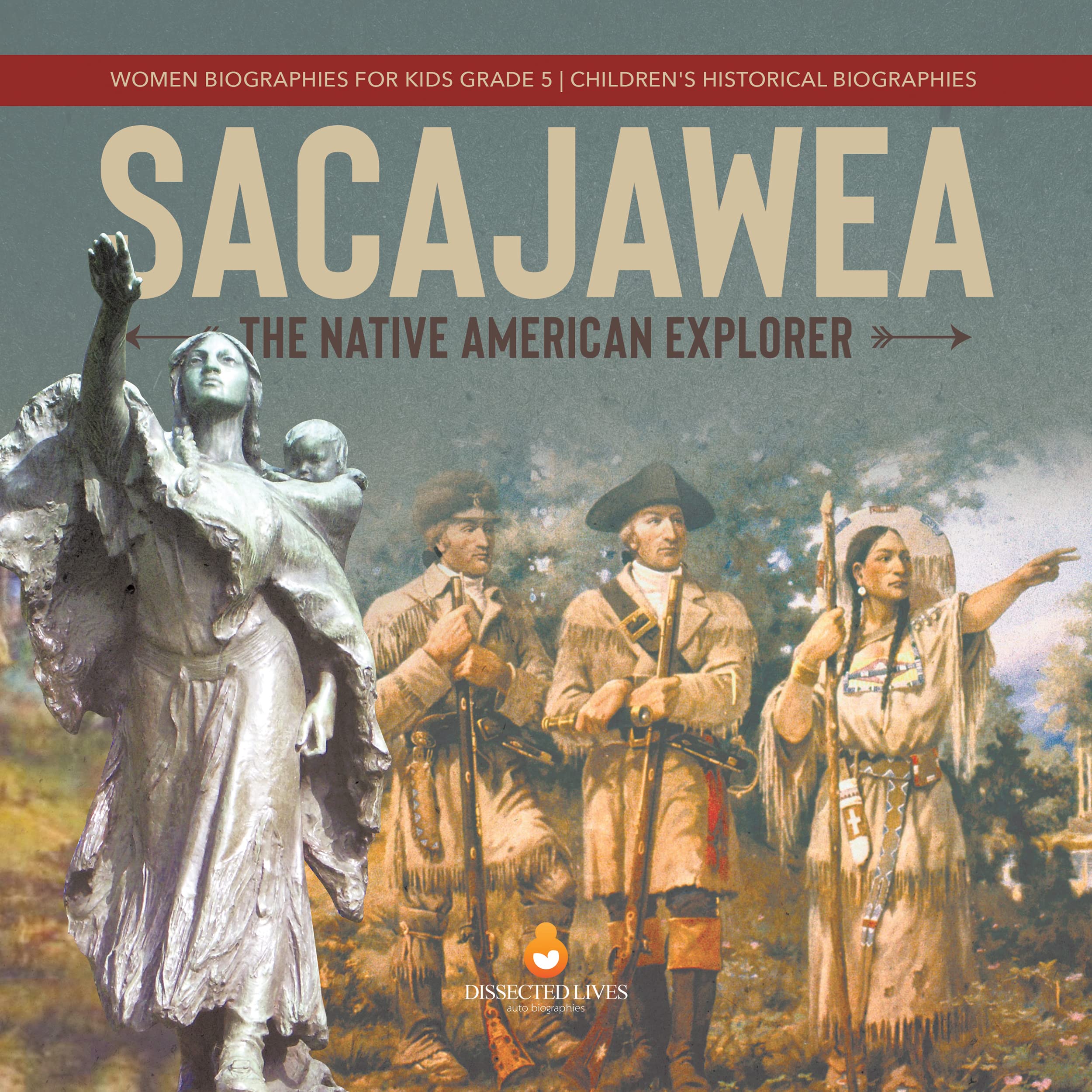 Sacajawea : The Native American Explorer | Women Biographies for Kids ...