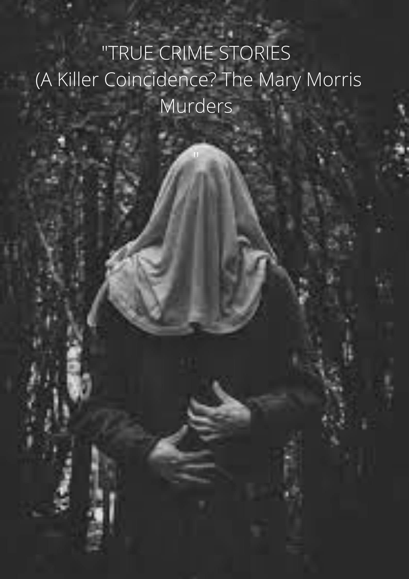 A Killer Coincidence? The Mary Morris Murders by Jack Rosewood | Goodreads