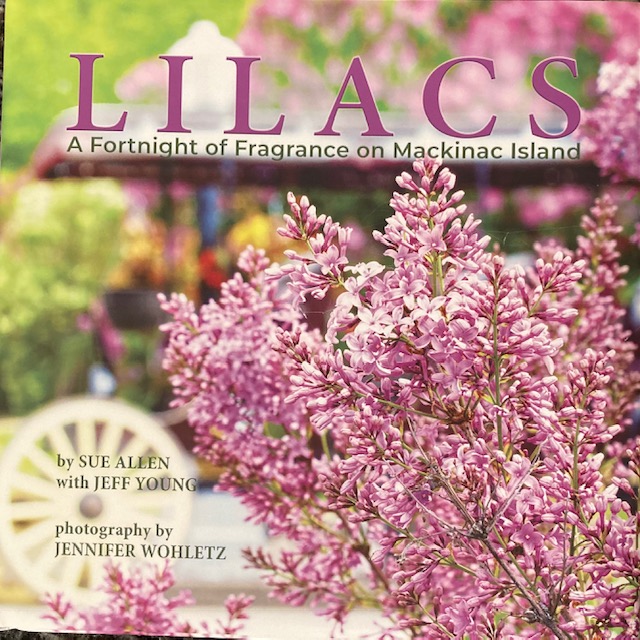 Lilacs: A Fortnight of Fragrance on Mackinac Island by Sue Allen ...