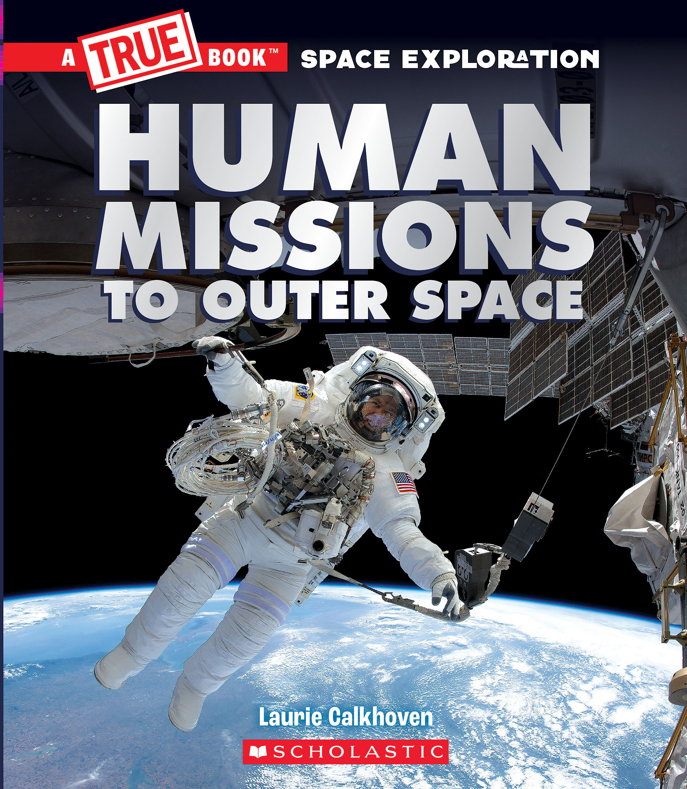 Human Missions to Outer Space (A True Book: Space Exploration) (A True ...