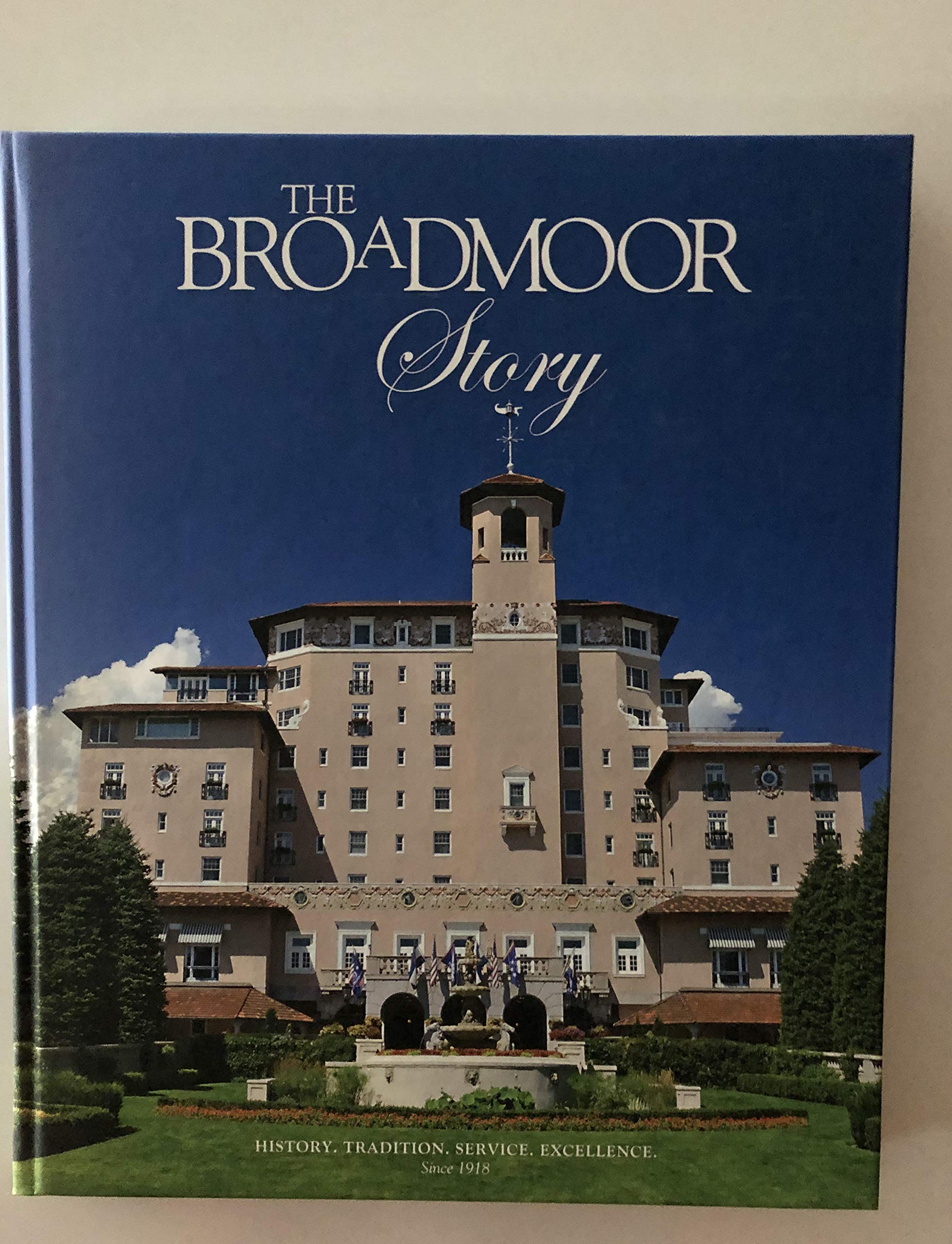 The Broadmoor Story: History, Tradition, Service, Excellence by Tom ...