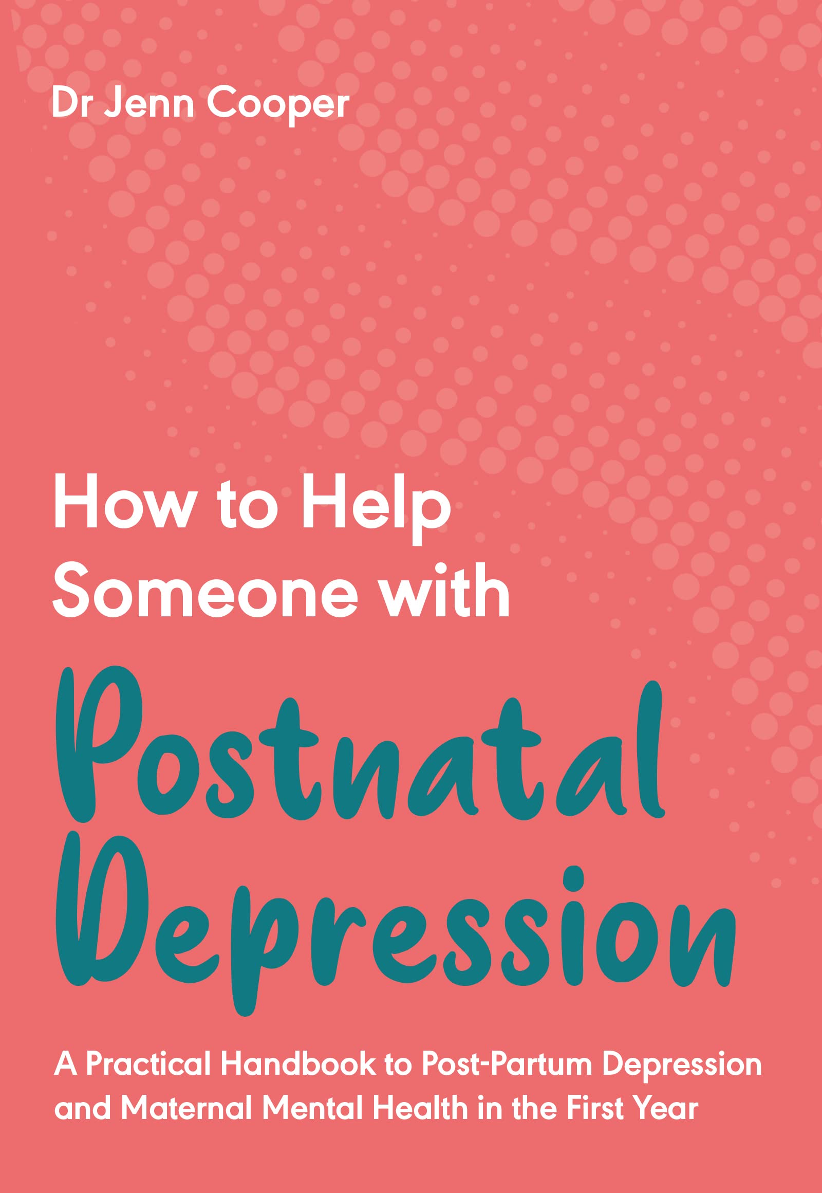 How to Help Someone with Post Natal Depression: A Practical Handbook to ...