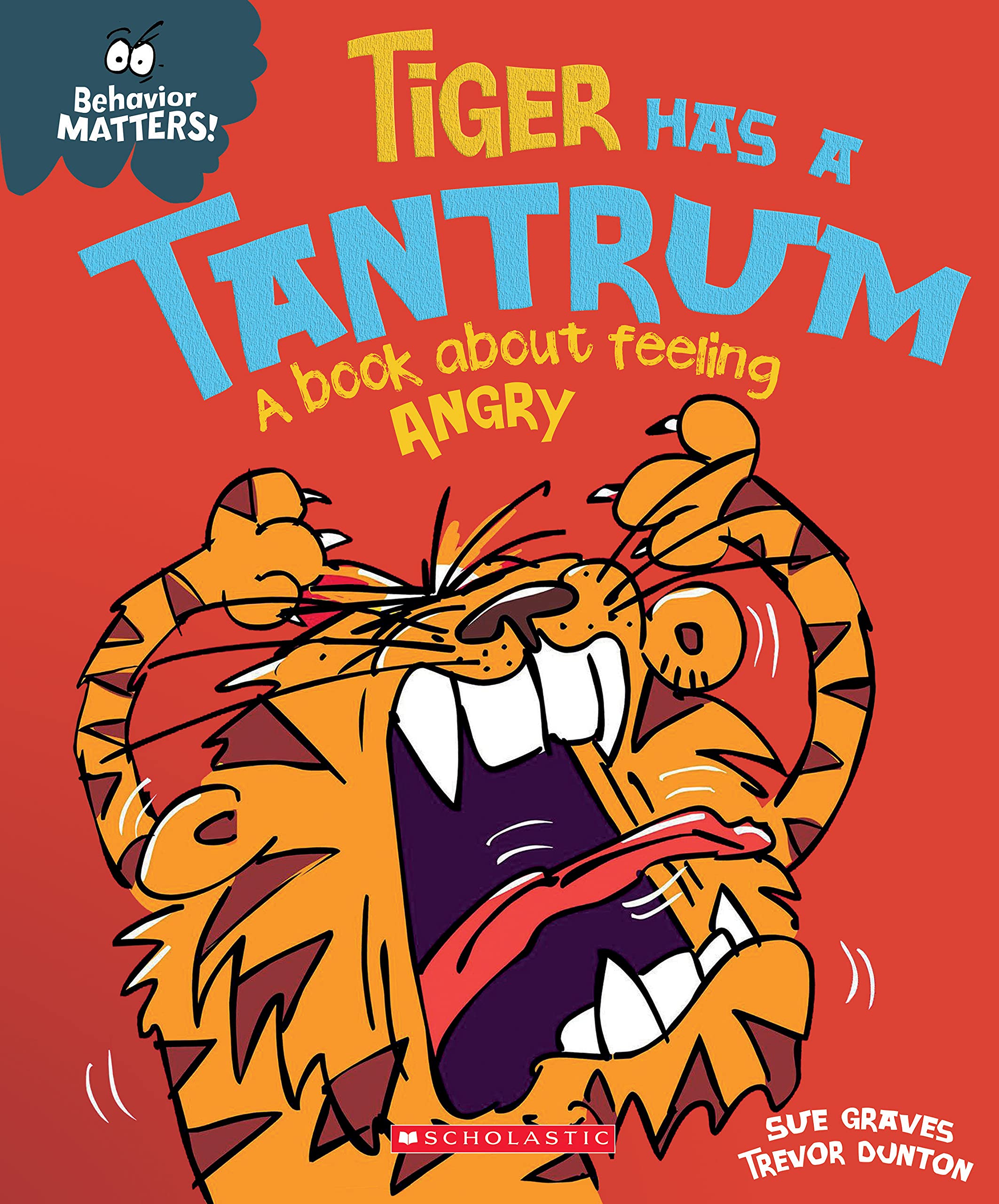 Tiger Has a Tantrum: A Book About Feeling Angry by Sue Graves | Goodreads
