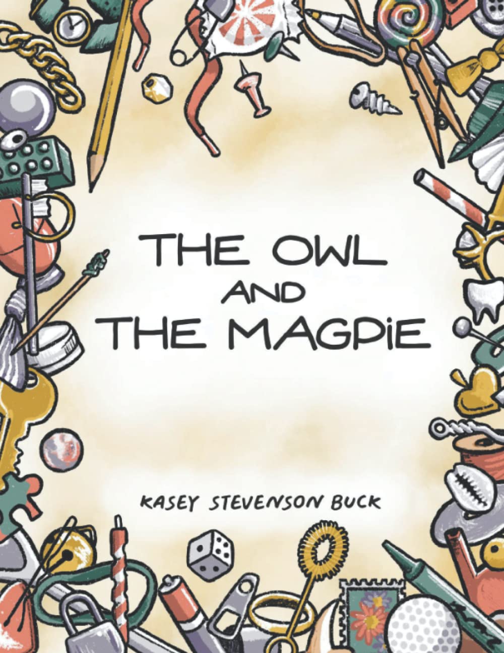The Owl and The Magpie by Kasey Stevenson Buck | Goodreads