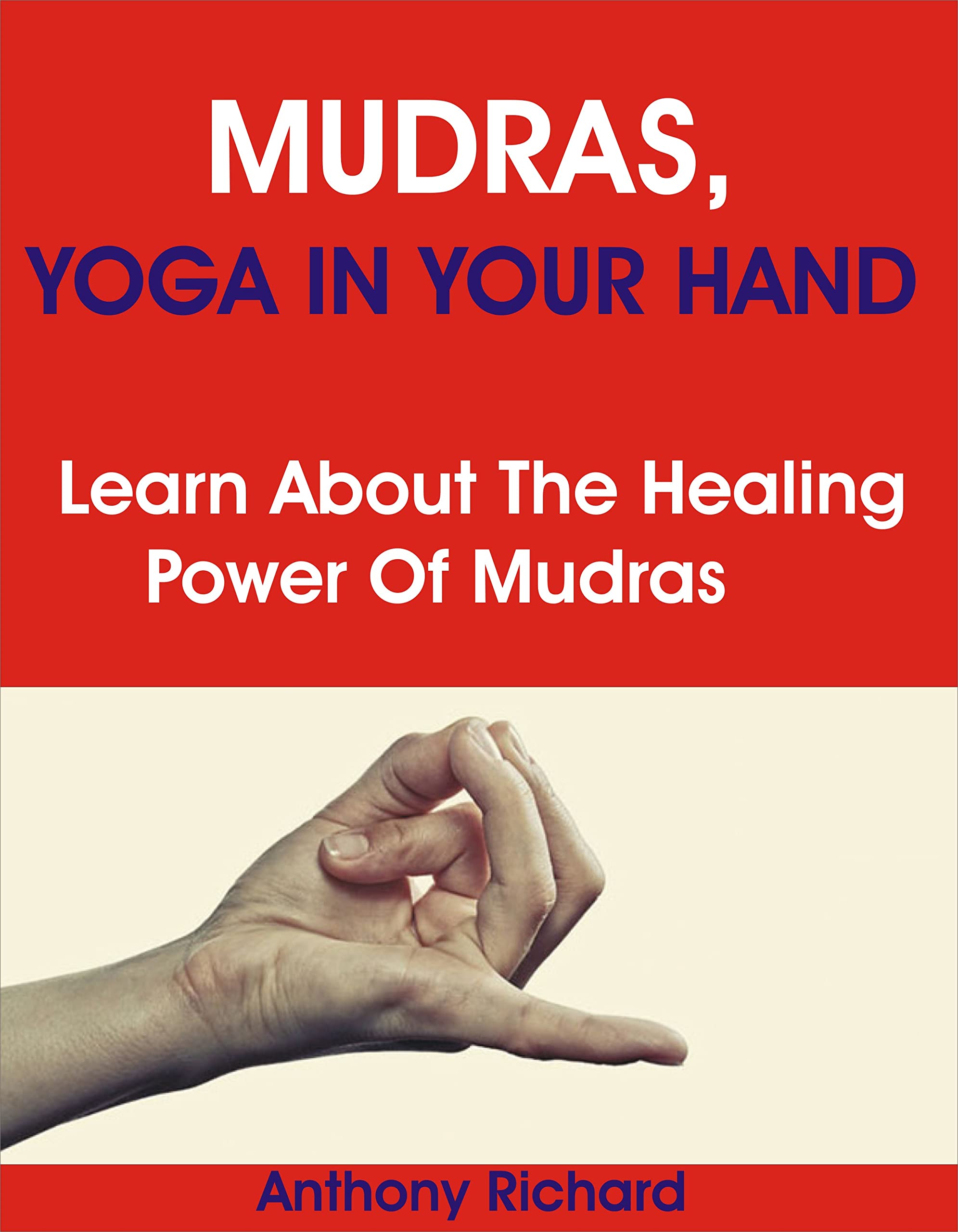MUDRAS, YOGA IN YOUR HAND: Learn About The Healing Power Of Mudras by ...