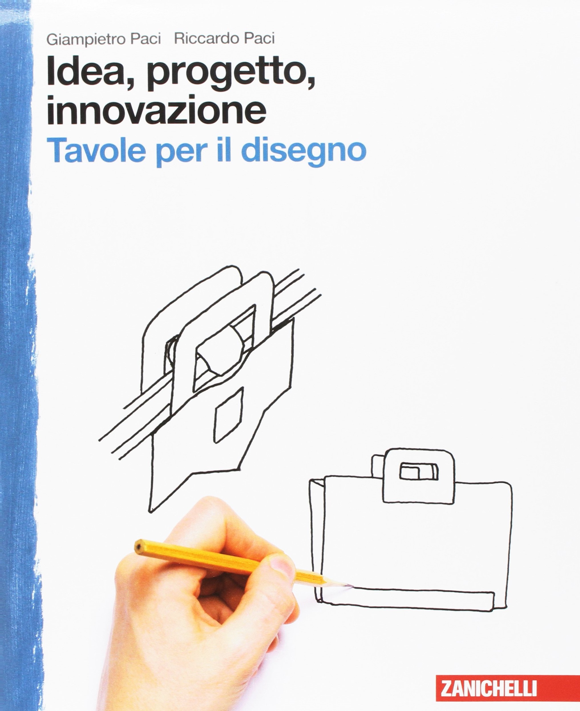 Idea, progetto, innovazione - Tavole per il disegno by Giampietro Paci ...