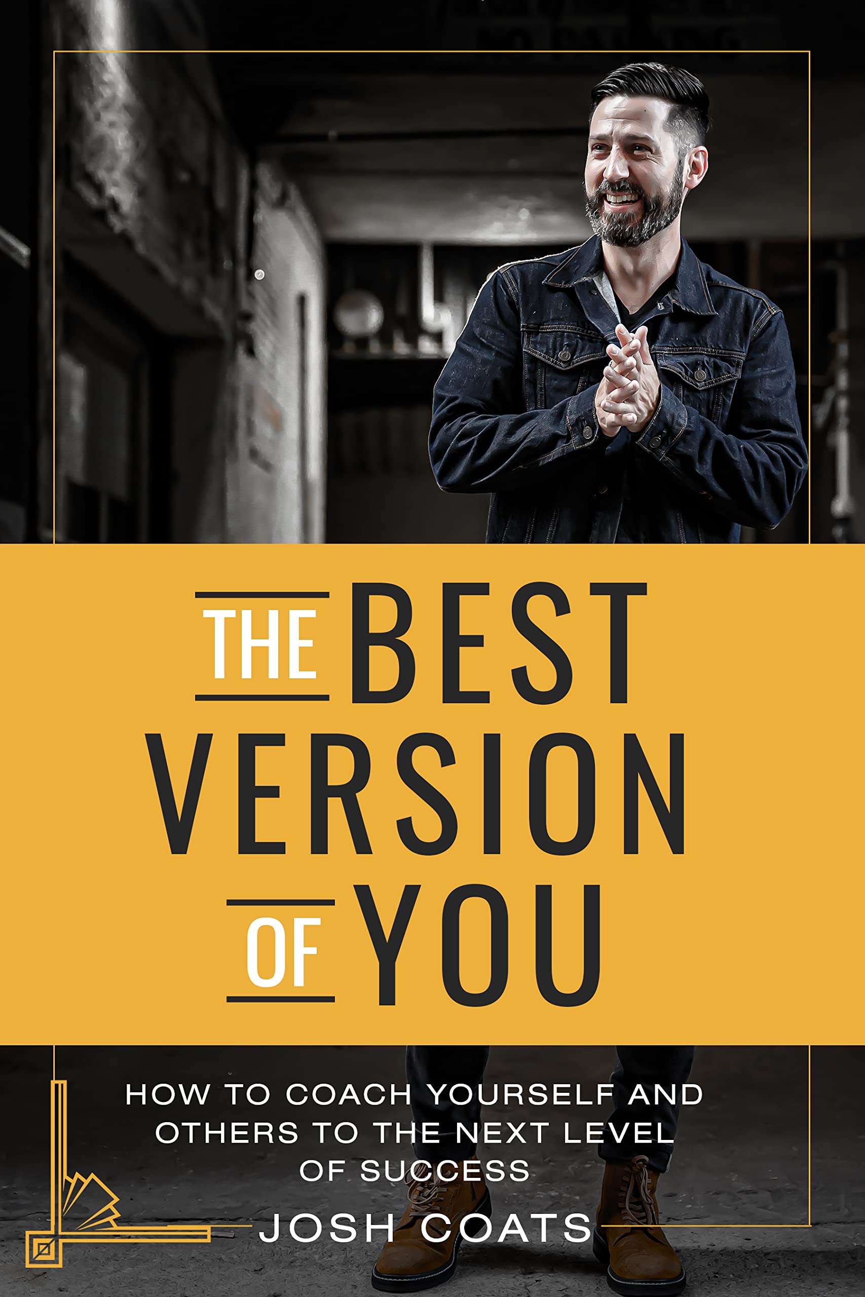 The Best Version of You: How to Coach Yourself and Others to the Next ...