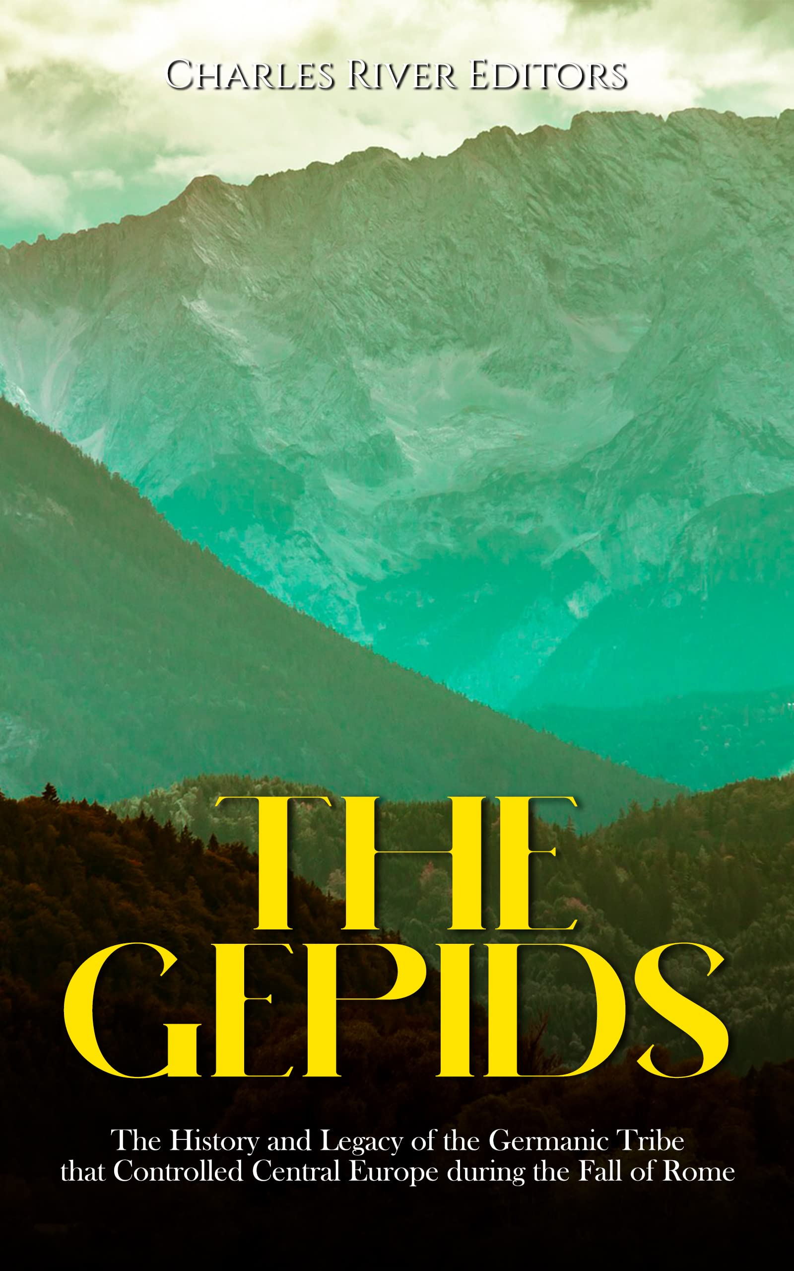 The Gepids: The History and Legacy of the Germanic Tribe that ...