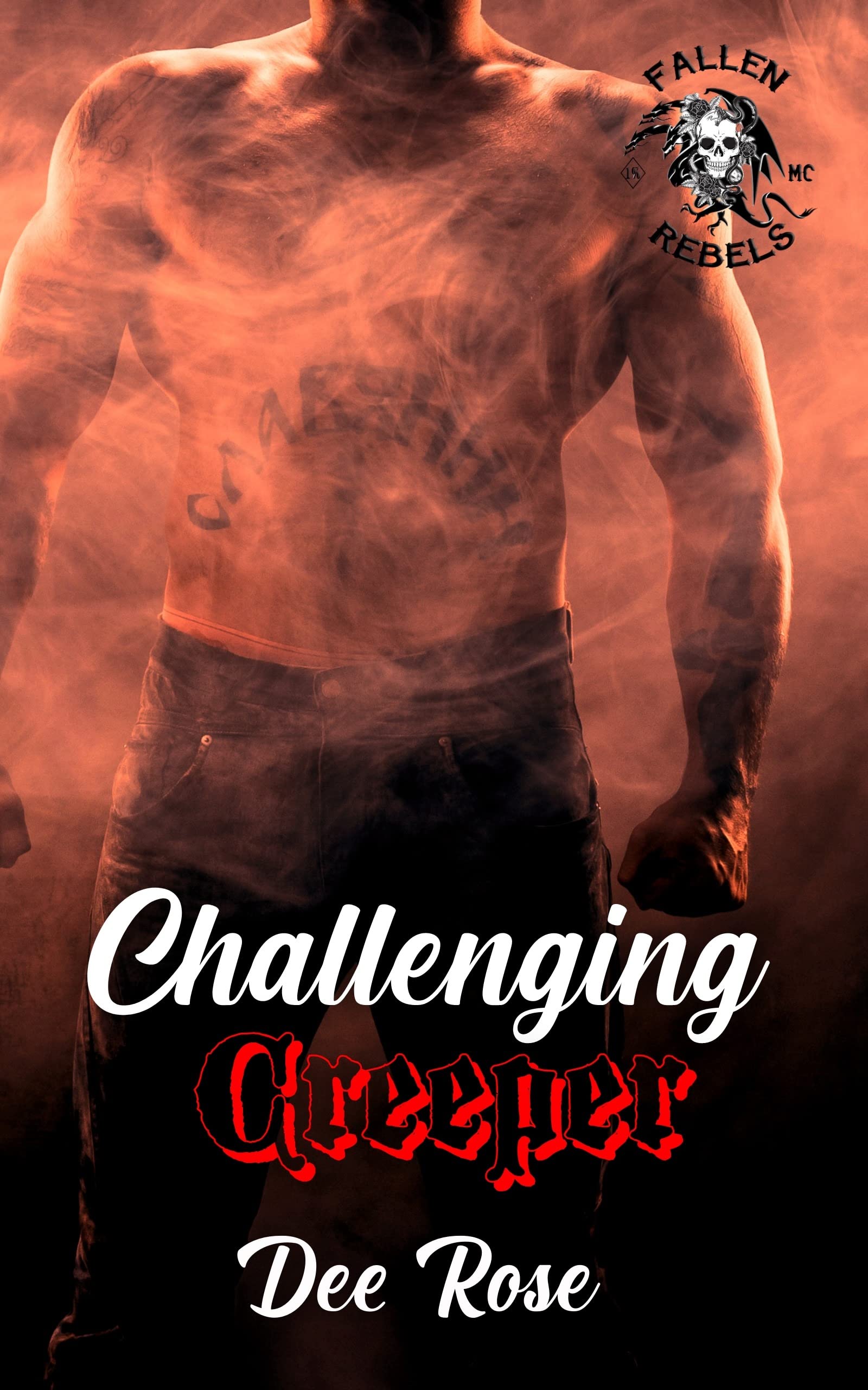 Challenging Creeper (Fallen Rebels MC #6) by Dee Rose | Goodreads