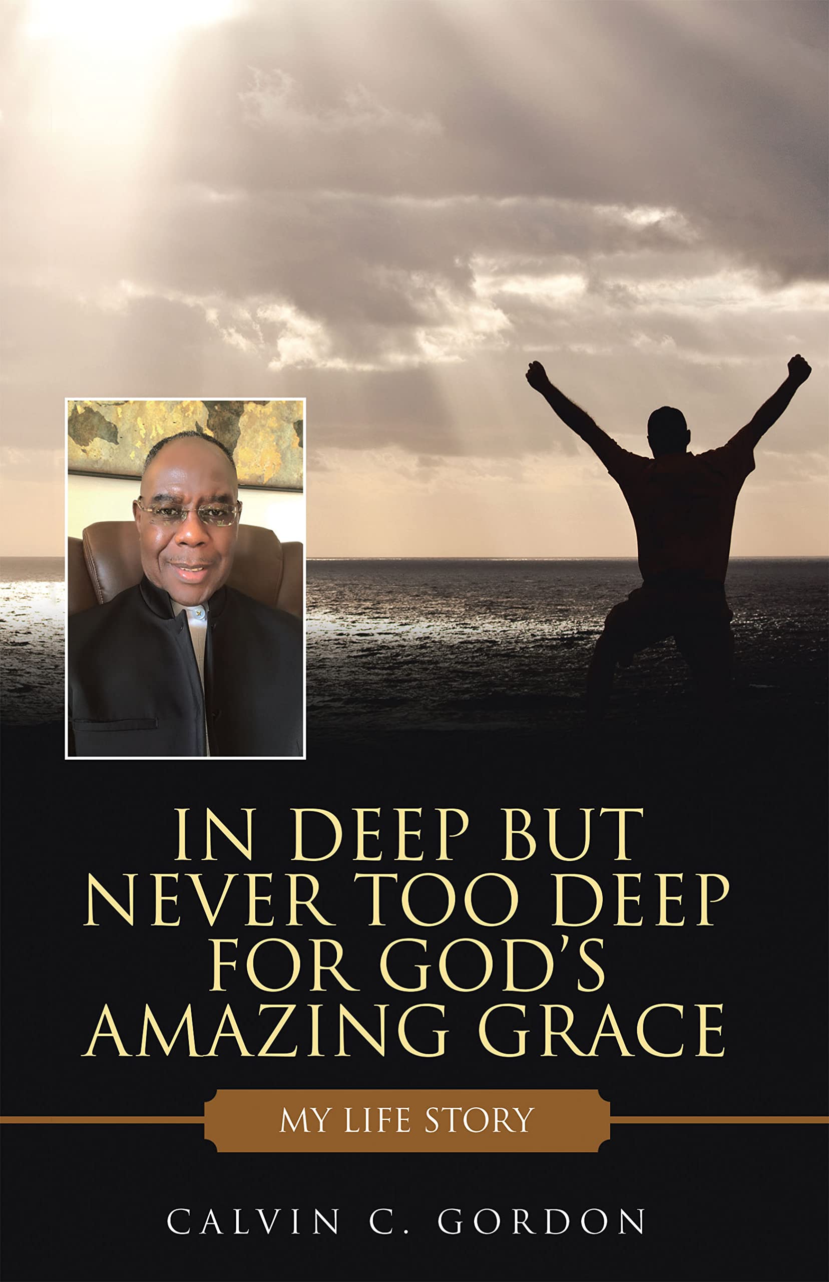 In Deep but Never Too Deep for God’s Amazing Grace: My Life Story by ...