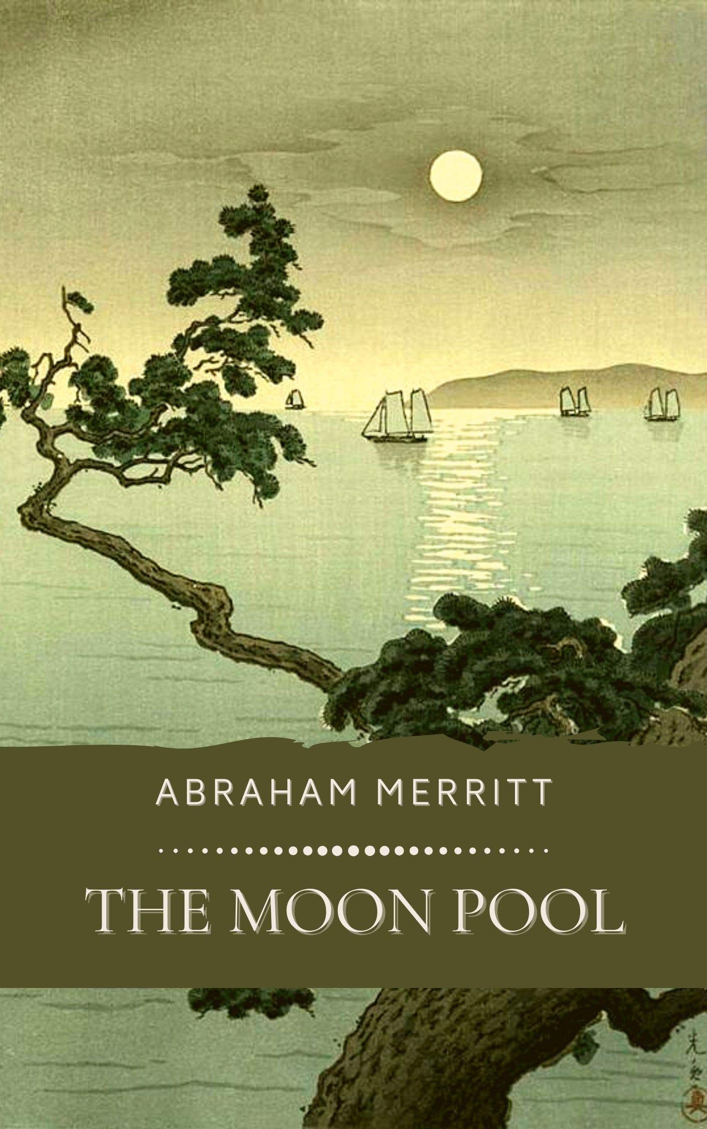 The Moon Pool: Original Classics and Annotated by Abraham Merritt ...