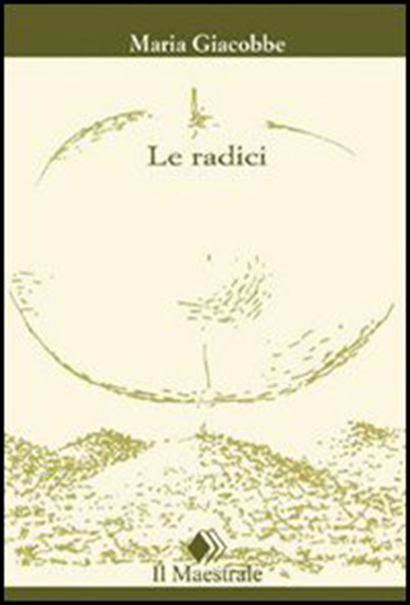 Le radici by Maria Giacobbe | Goodreads