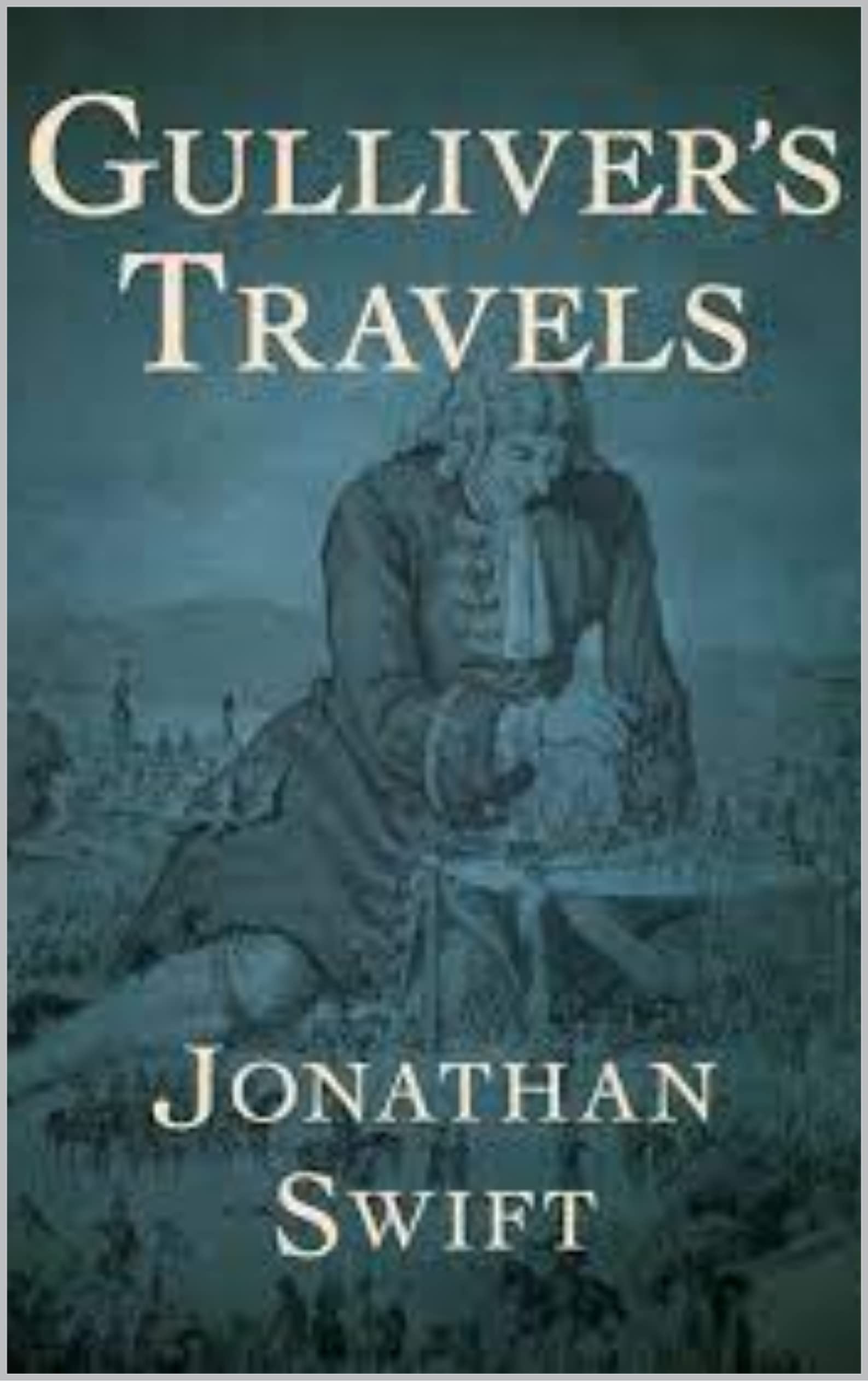Gulliver's Travels : A Classic illustrated Edition by Jonathan Swift ...