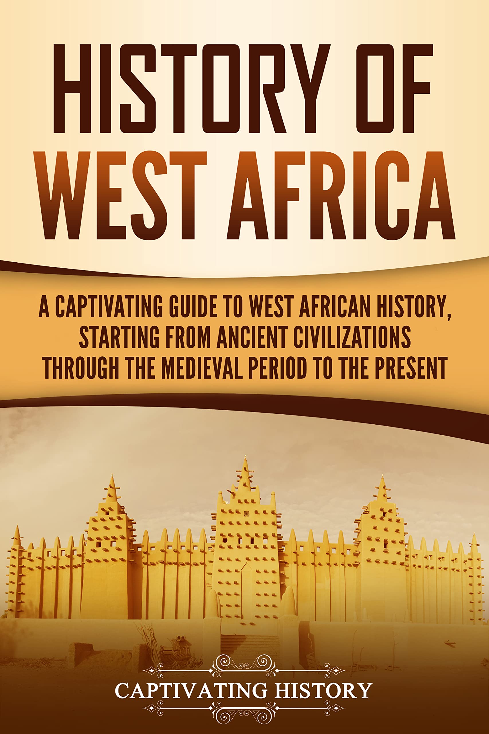 History of West Africa: A Captivating Guide to West African History ...