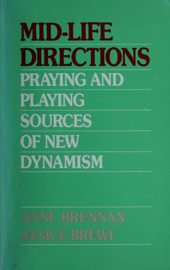 Mid-Life Directions: Praying and Playing Sources of New Dynamism by ...