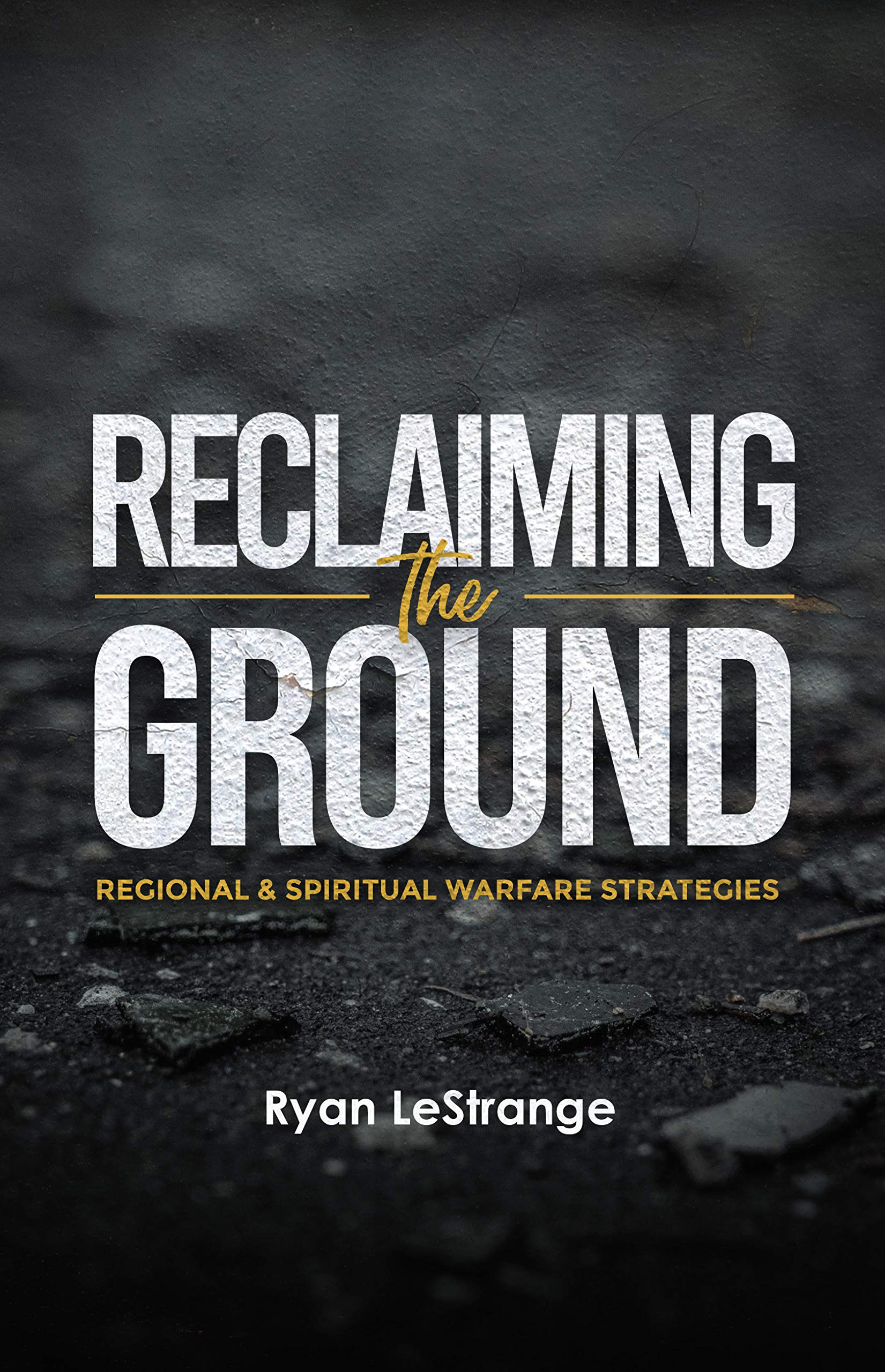 Reclaiming The Ground by Ryan LeStrange | Goodreads