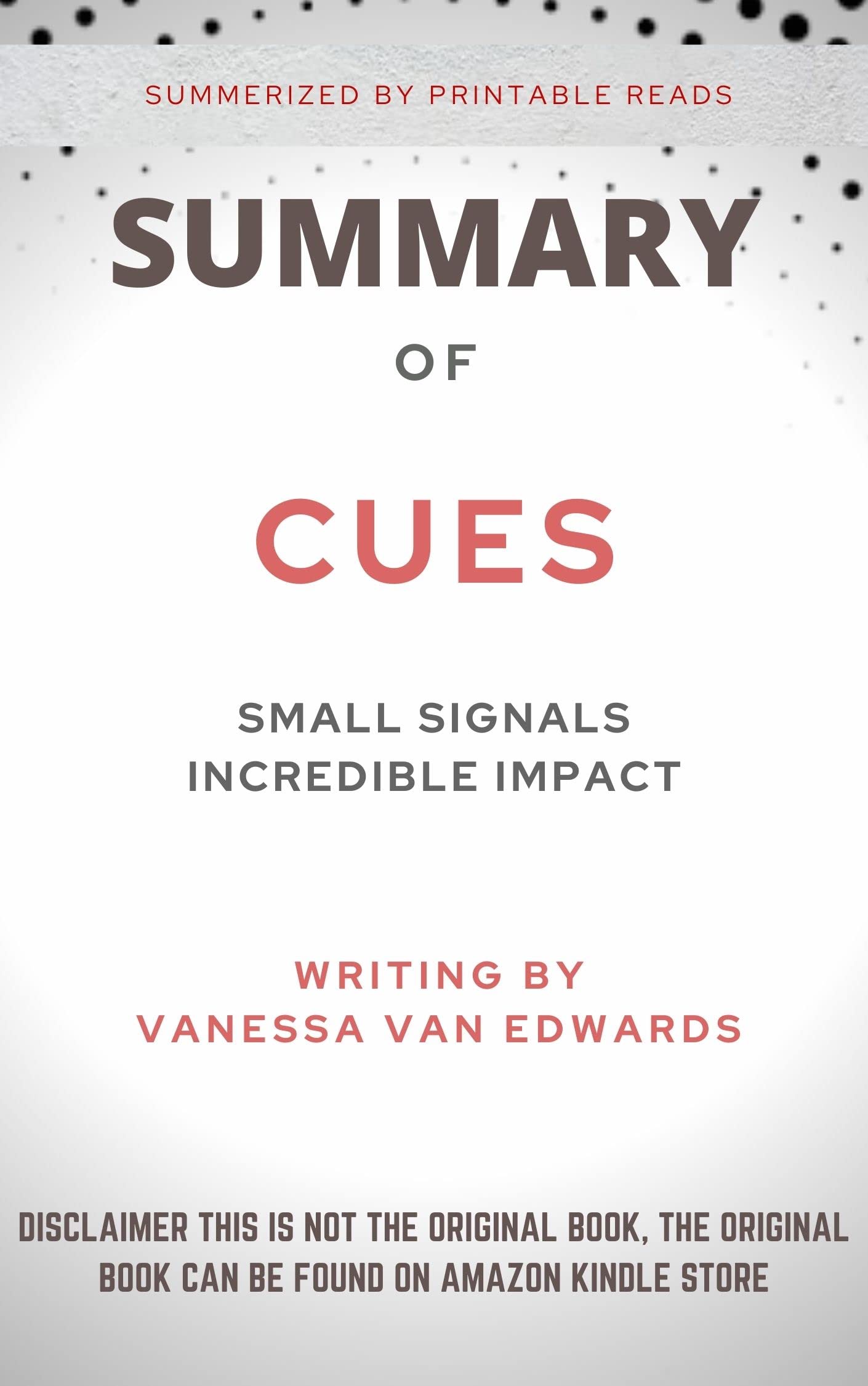 SUMMARY CUES: Small signals, incredible impact By Vanessa van Edwards ...