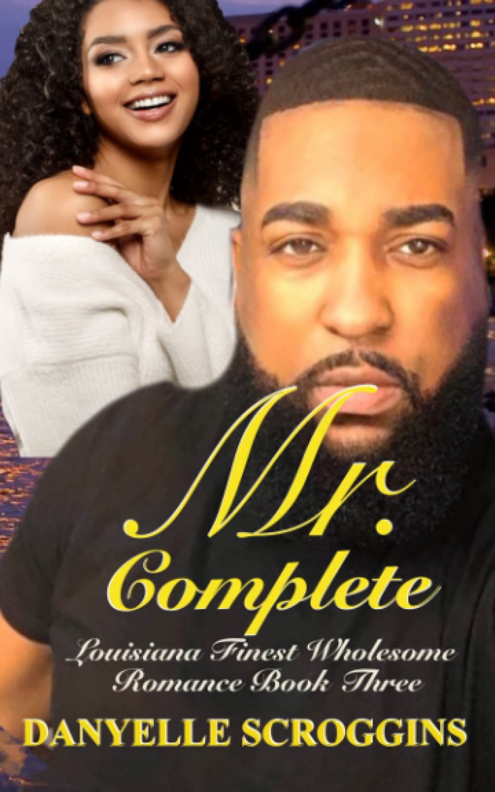 Mr. Complete (Louisiana Finest #3) by Danyelle Scroggins | Goodreads