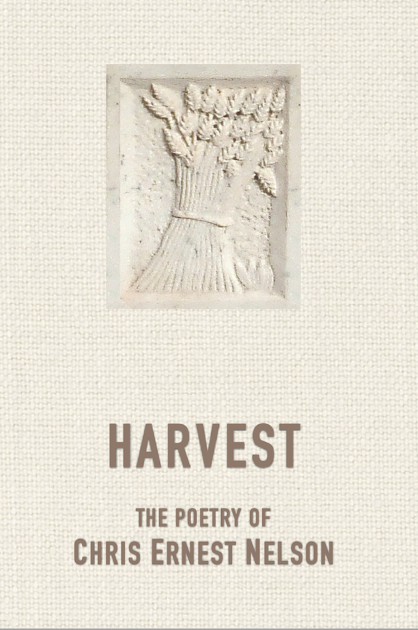 HARVEST the poetry of Chris Ernest Nelson, 4th ed. by Chris Ernest ...
