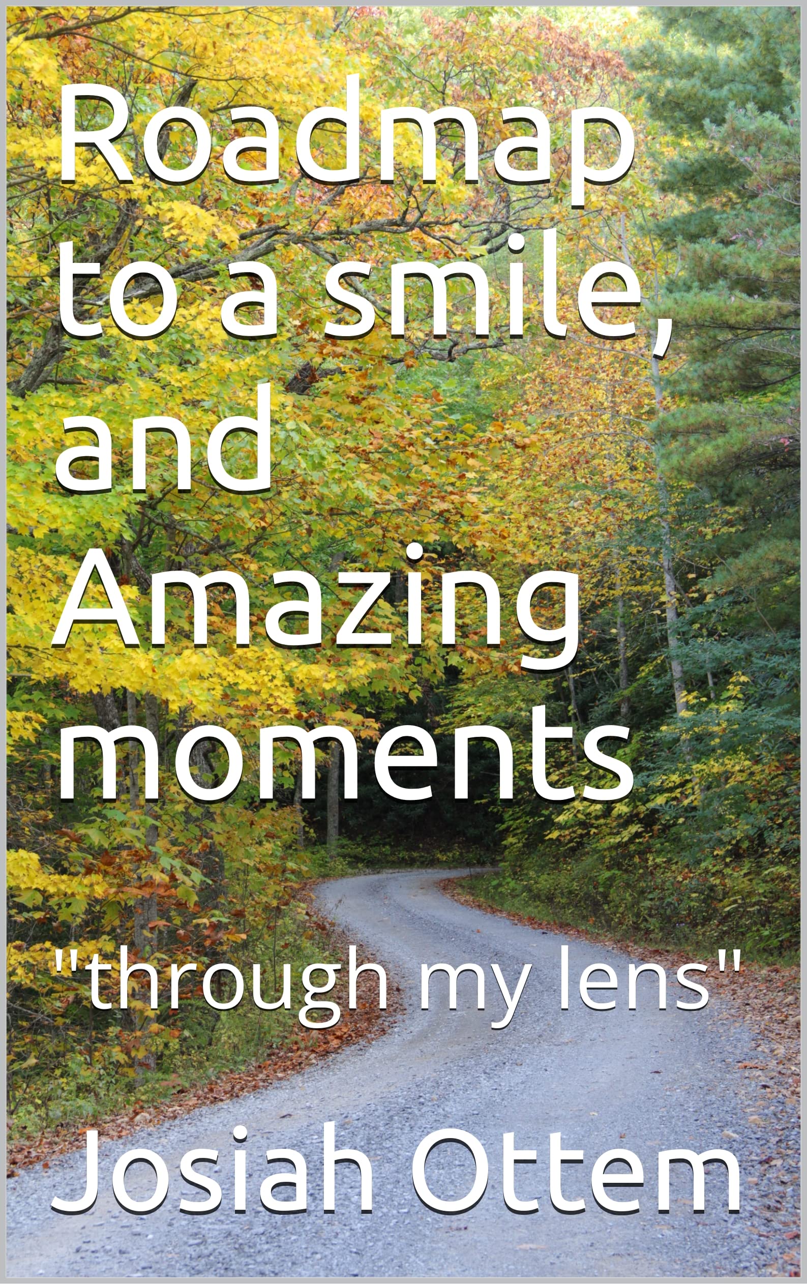 Roadmap to a smile, and Amazing moments : "through my lens" by Josiah ...