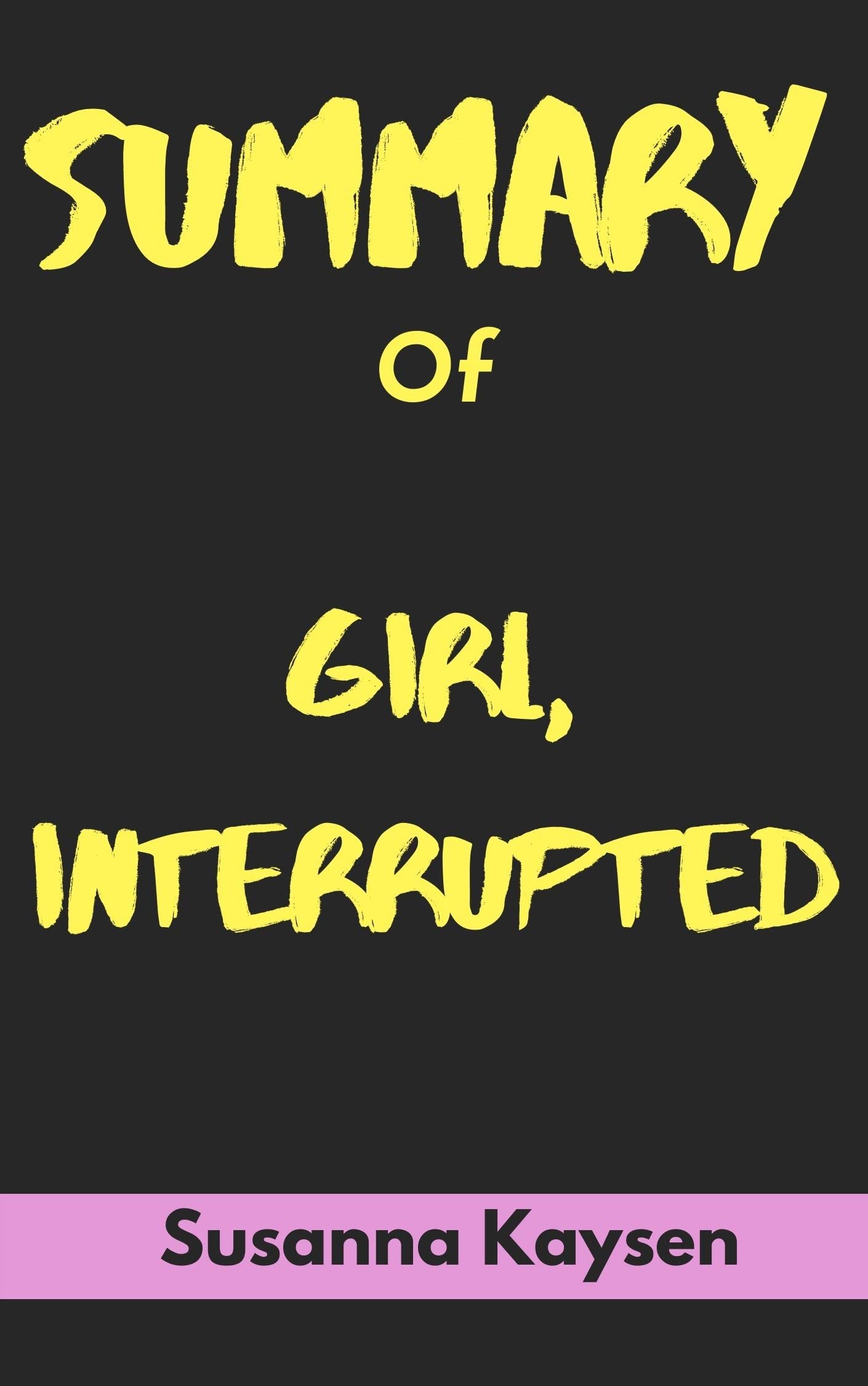 Summary of Girl, Interrupted: by Susanna Kaysen by mo mo | Goodreads
