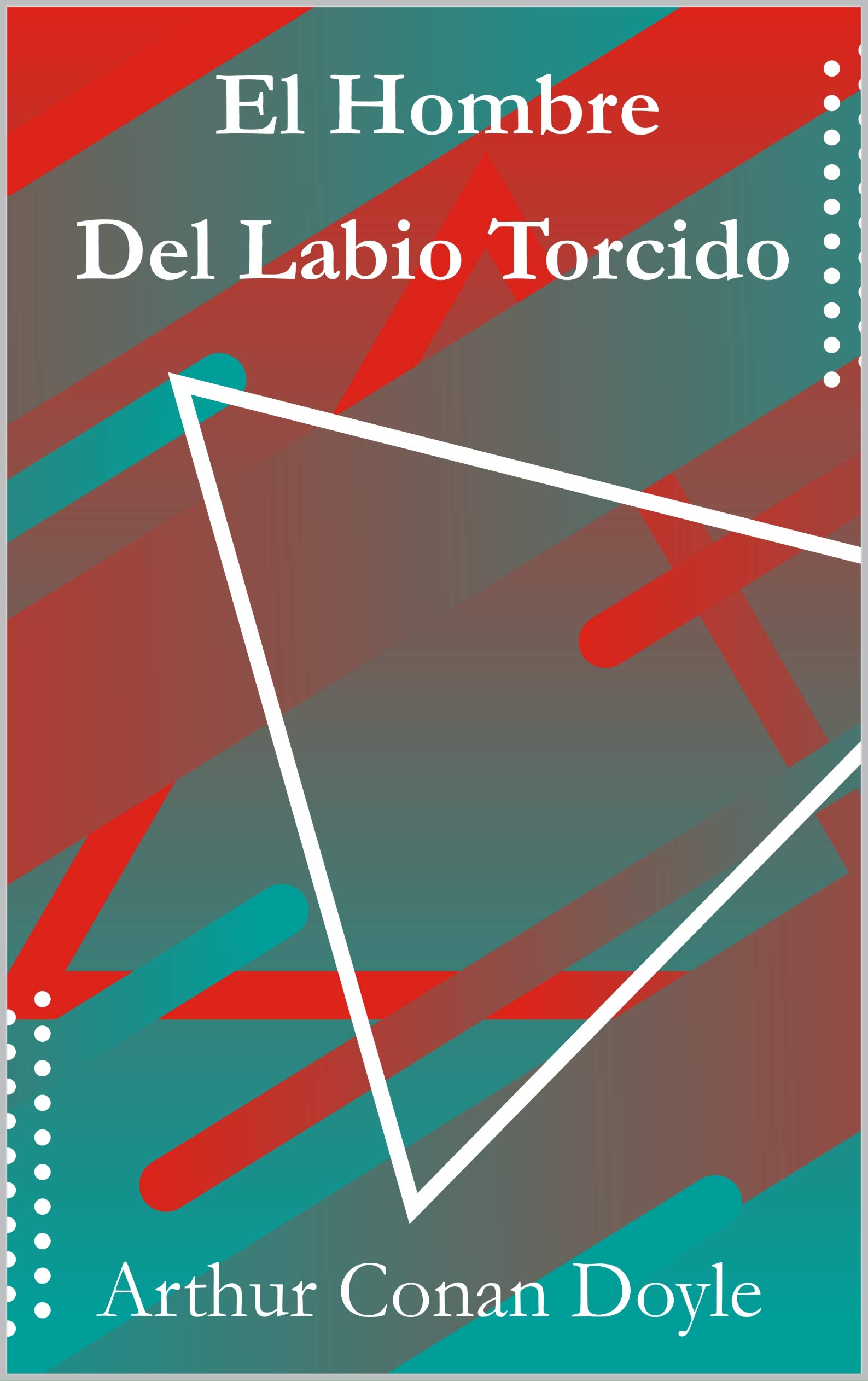 El Hombre Del Labio Torcido (Spanish Edition) by Arthur Conan Doyle ...