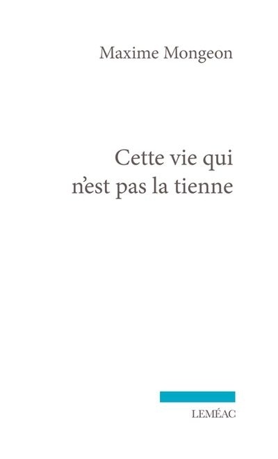 Cette vie qui n'est pas la tienne by Maxime Mongeon | Goodreads