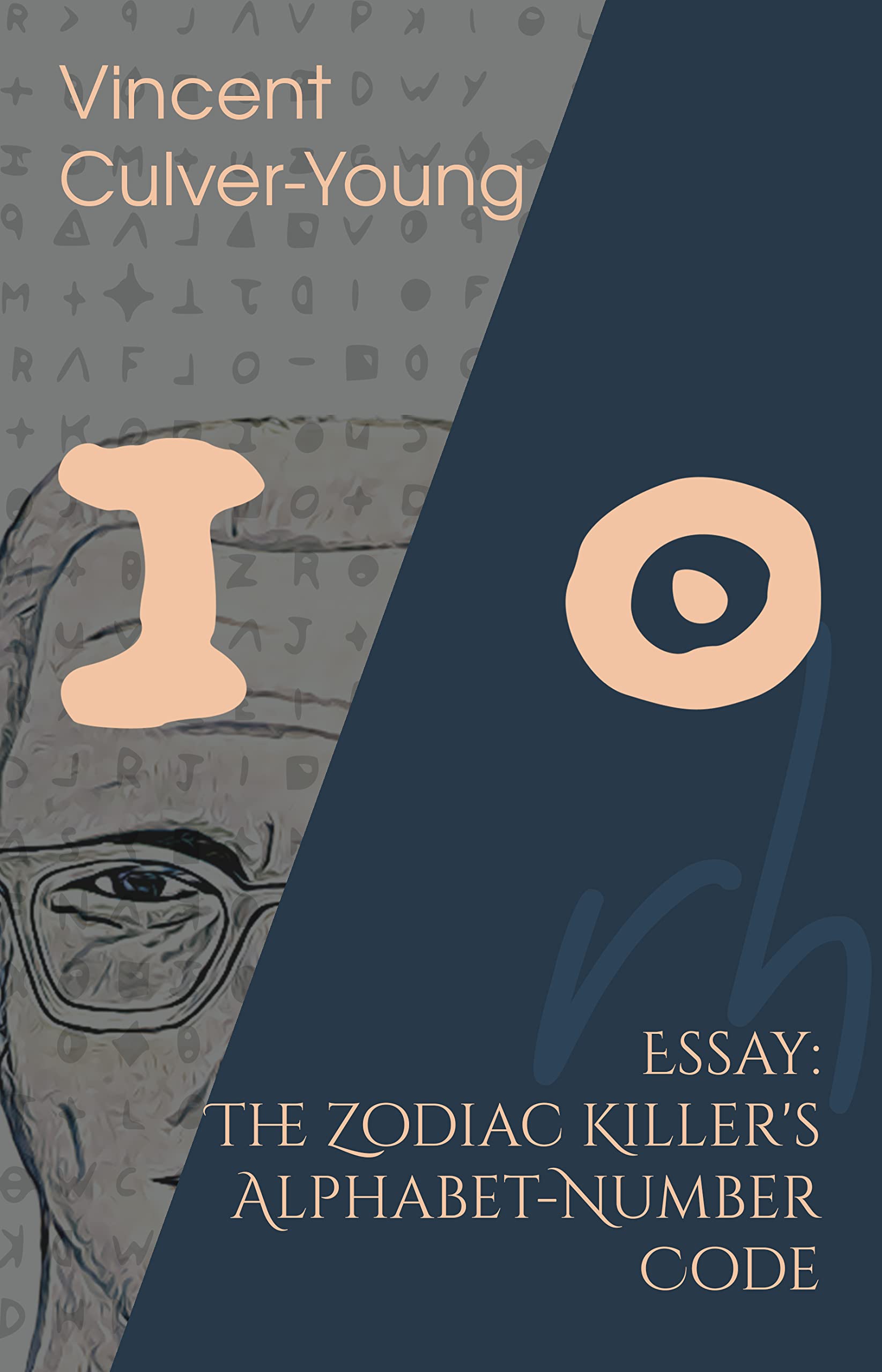 Essay: The Zodiac Killer's Alphabet-Number Code by Vincent Culver-Young ...