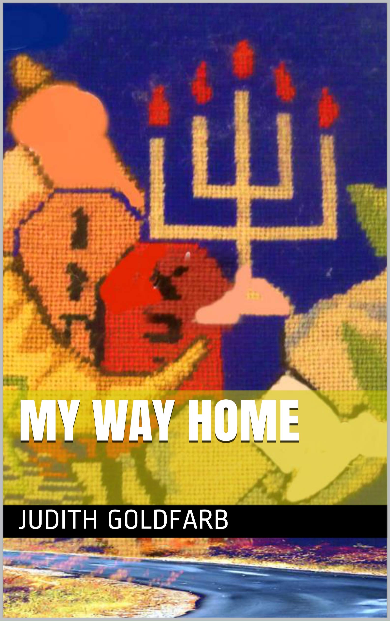 My Way Home by Judith Goldfarb | Goodreads