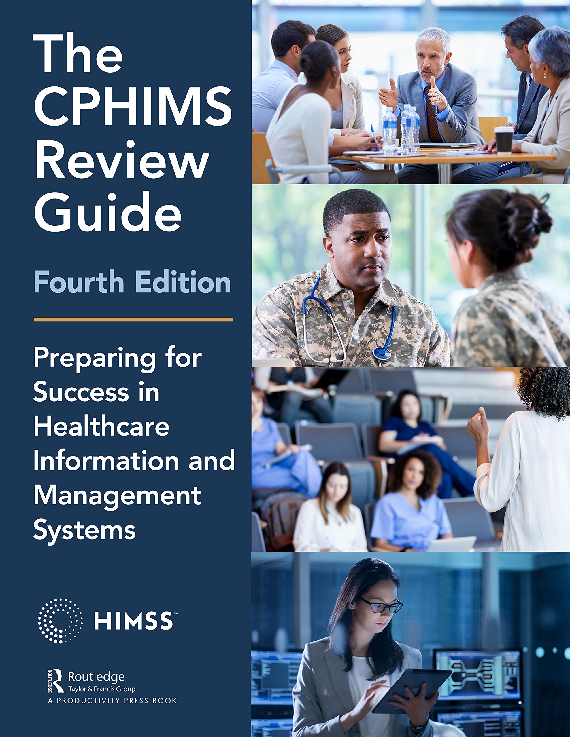 The CPHIMS Review Guide, 4th Edition: Preparing for Success in ...