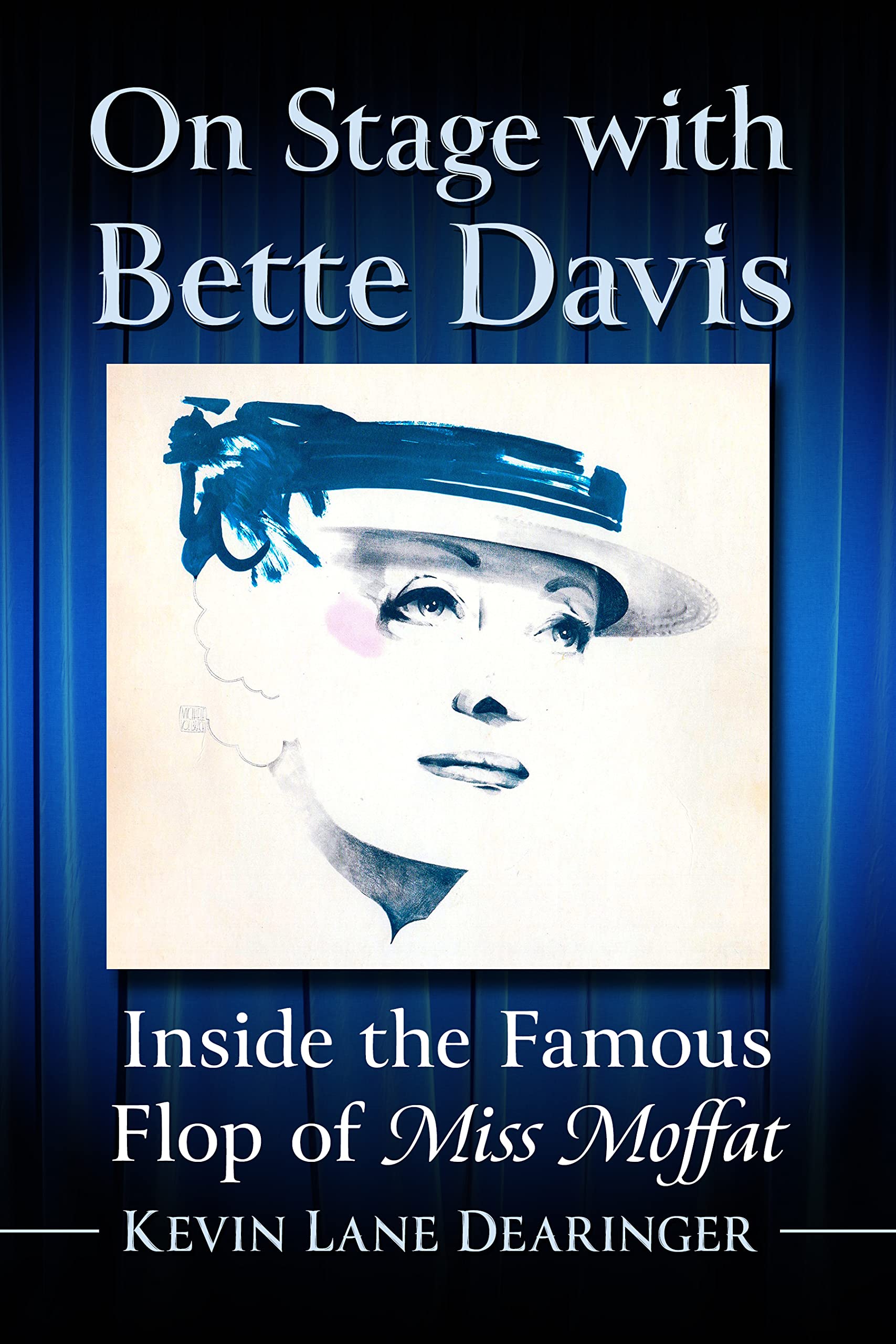 On Stage with Bette Davis: Inside the Famous Flop of Miss Moffat by ...