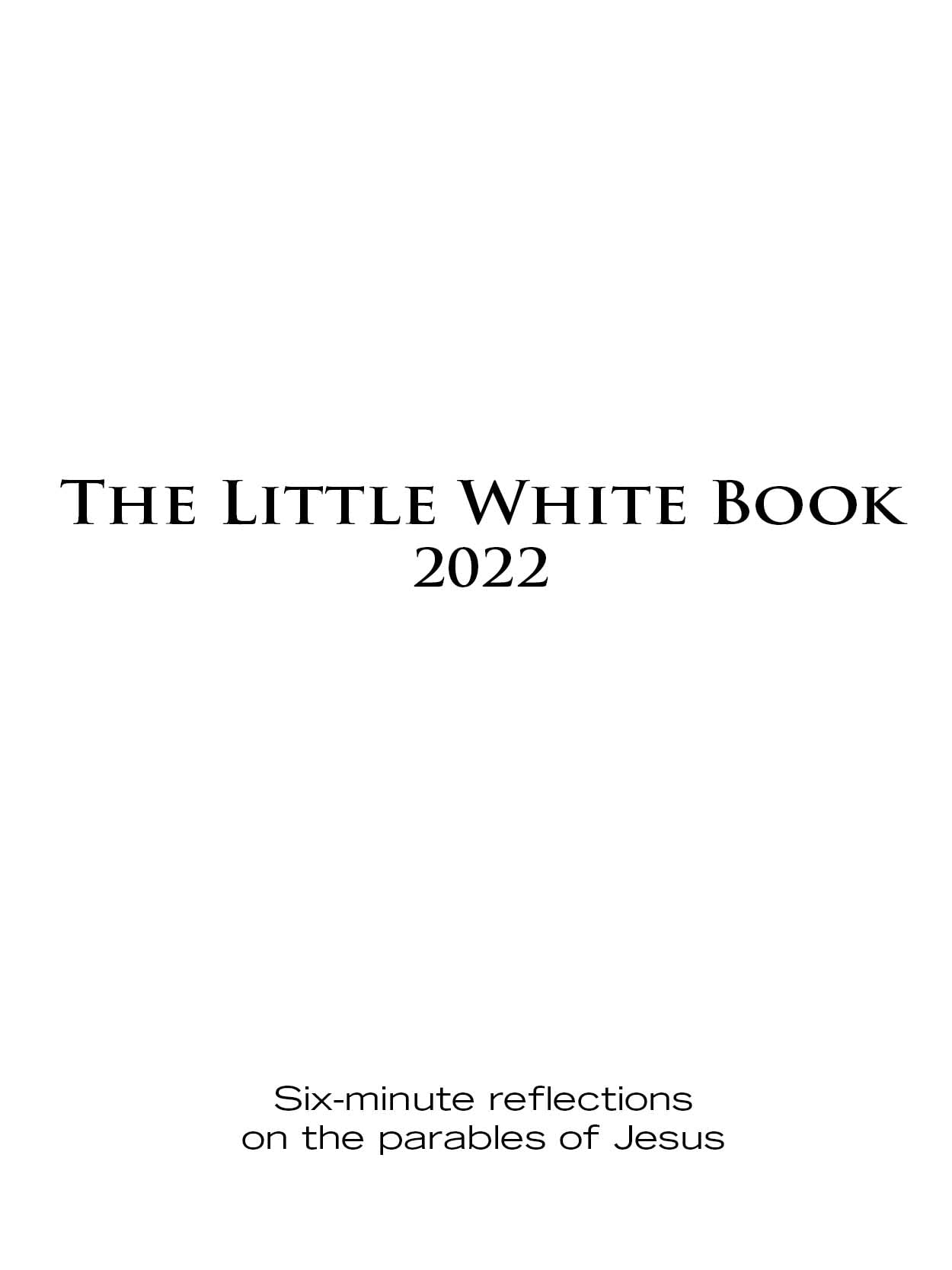 The Little White Book for Easter 2022: Six-minute reflections on the ...