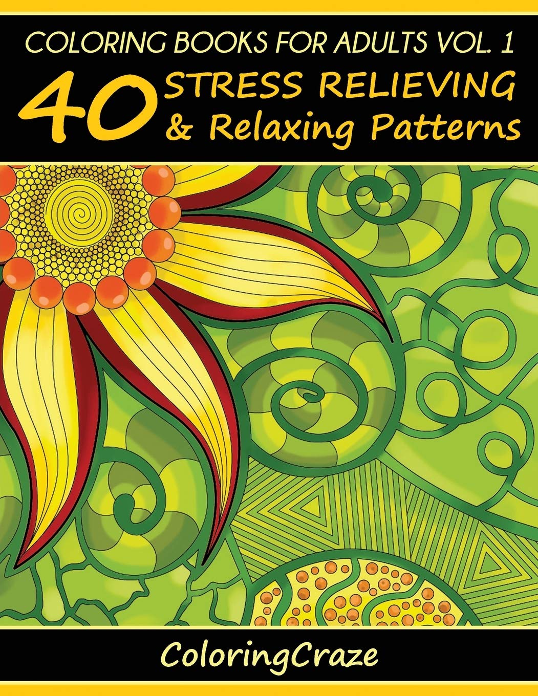 Coloring Books For Adults Volume 1: 40 Stress Relieving And Relaxing ...