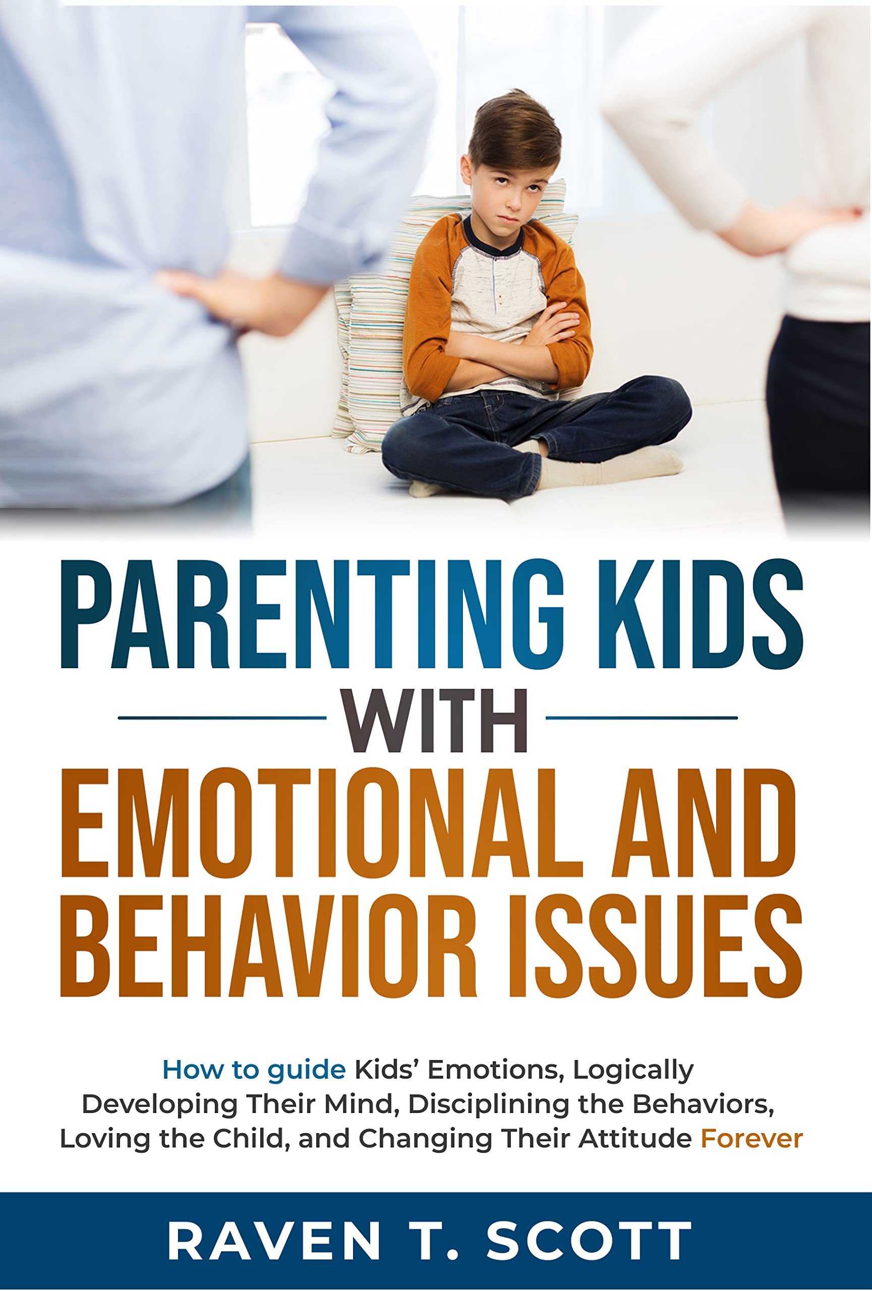 Parenting Kids with Emotional and Behavior Issues: How to guide Kids ...