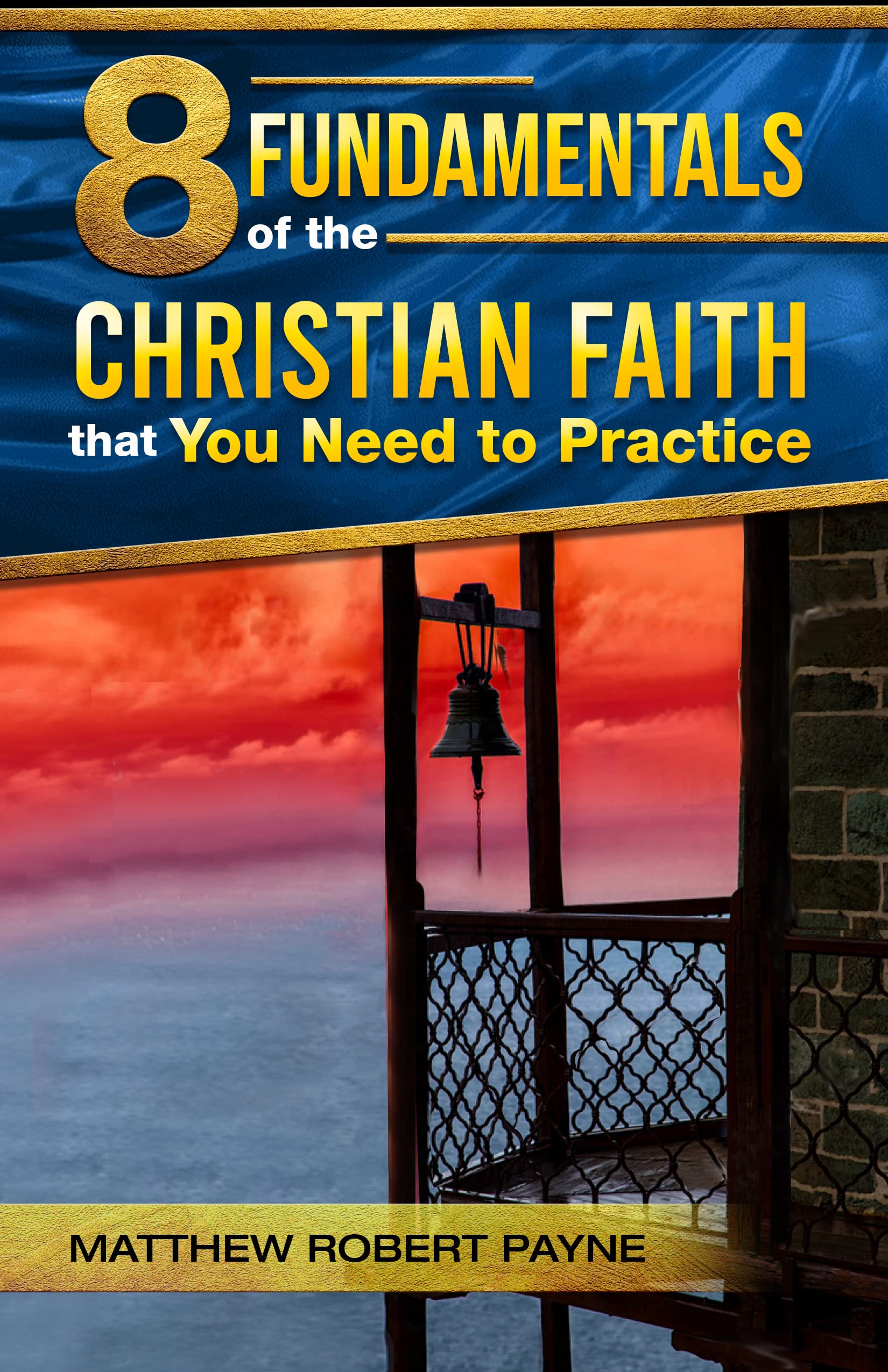 8 Fundamentals of the Christian Faith that You Need to Practice by ...