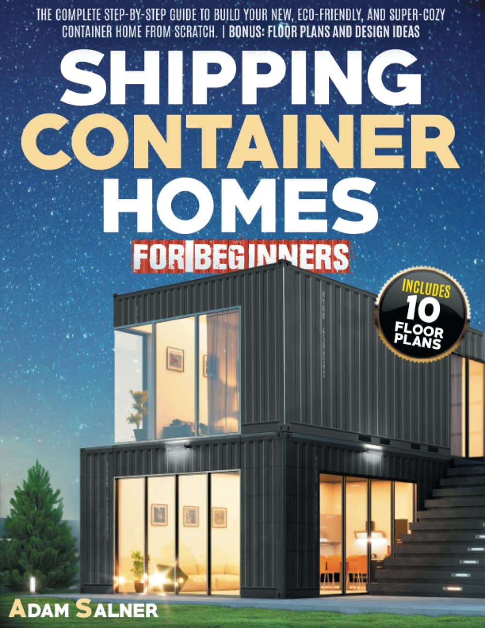 Shipping Container Homes for Beginners: The Complete Step-By-Step Guide ...