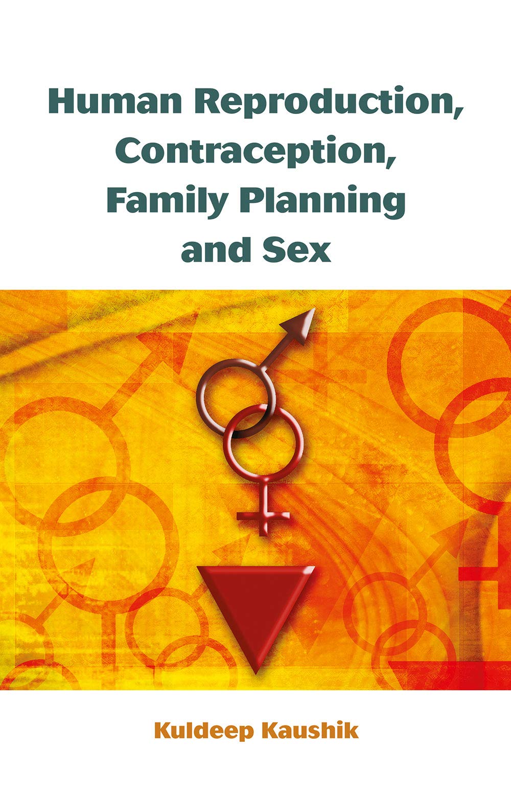 Human Reproduction, Contraception, Family Planning And Sex by Kuldeep ...