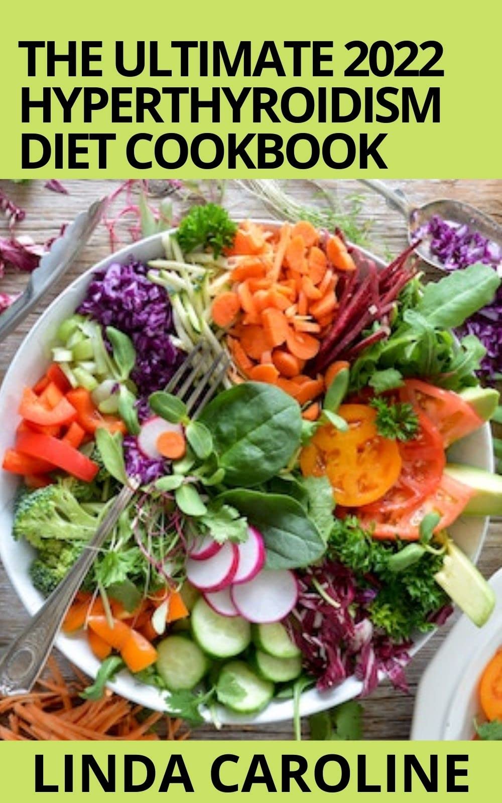 The Ultimate 2022 Hyperthyroidism Diet Cookbook : 50+ Fresh And Healing ...