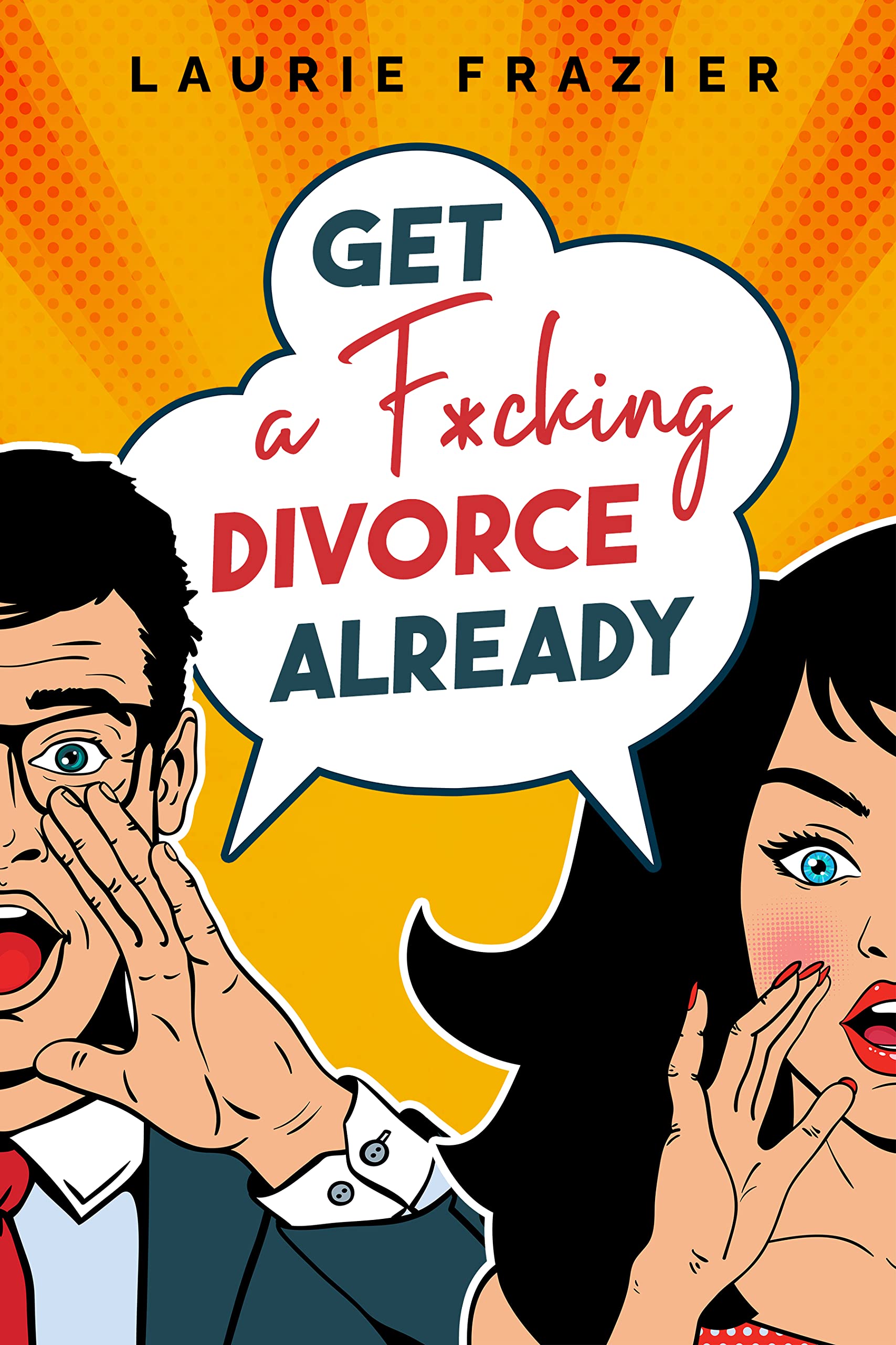 Get A F*cking Divorce Already by Laurie Frazier | Goodreads