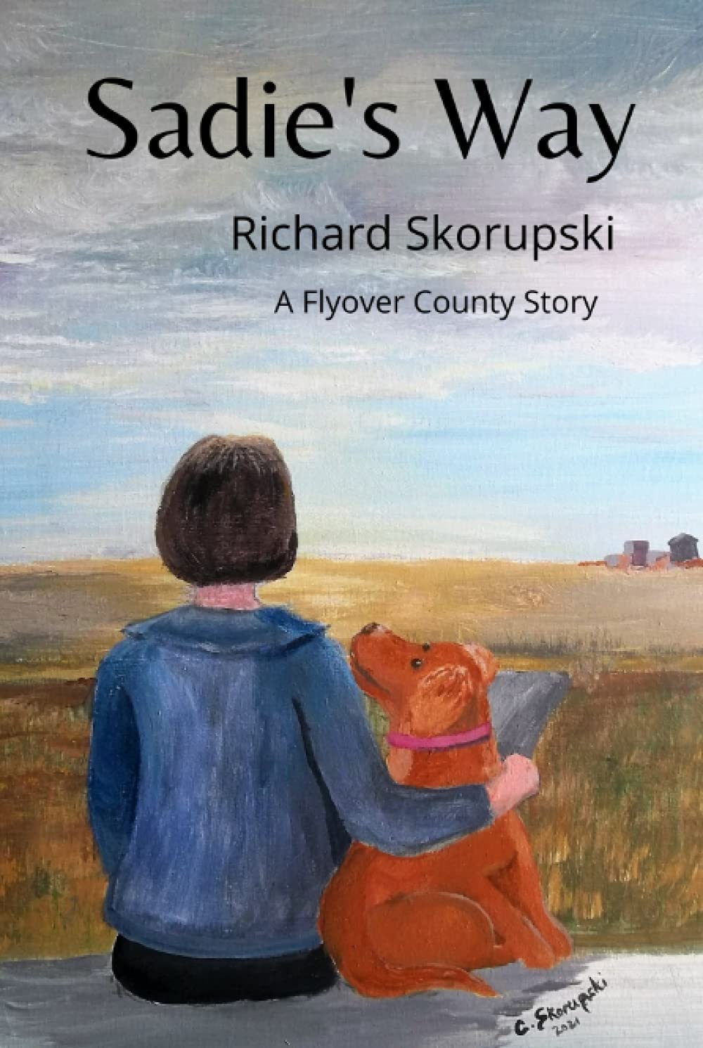 Sadie's Way: A Flyover County Story by Mr. Richard Skorupski | Goodreads