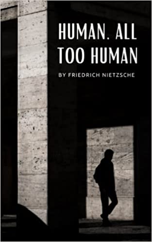 Human, All Too Human: A Book for Free Spirits, Part 1 by Friedrich ...