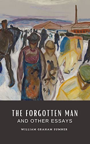The Forgotten Man: And Other Essays by William Graham Sumner | Goodreads