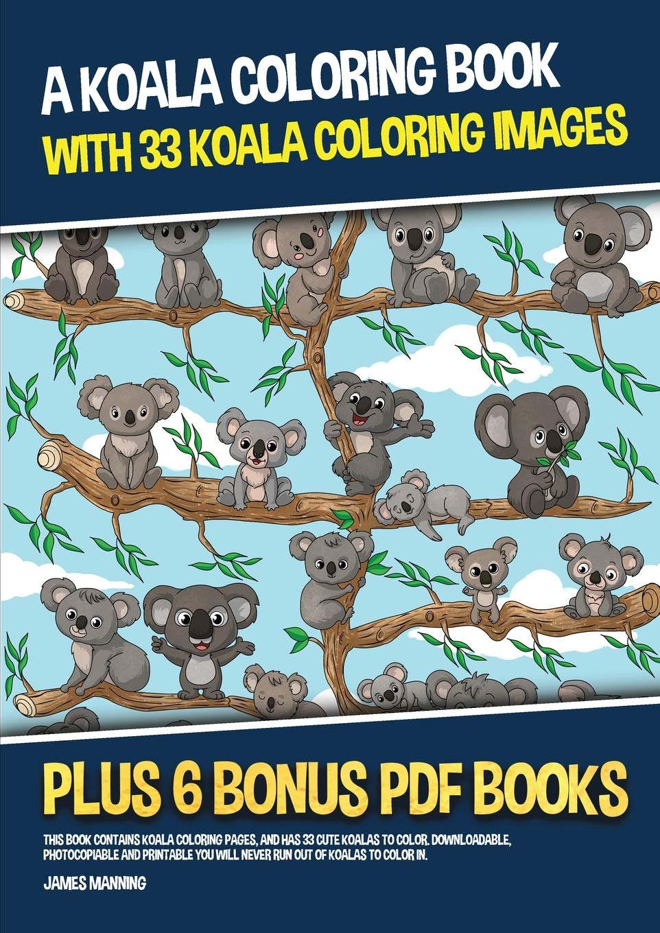 A Koala Coloring Book (With 33 Koala Coloring Images): This book ...