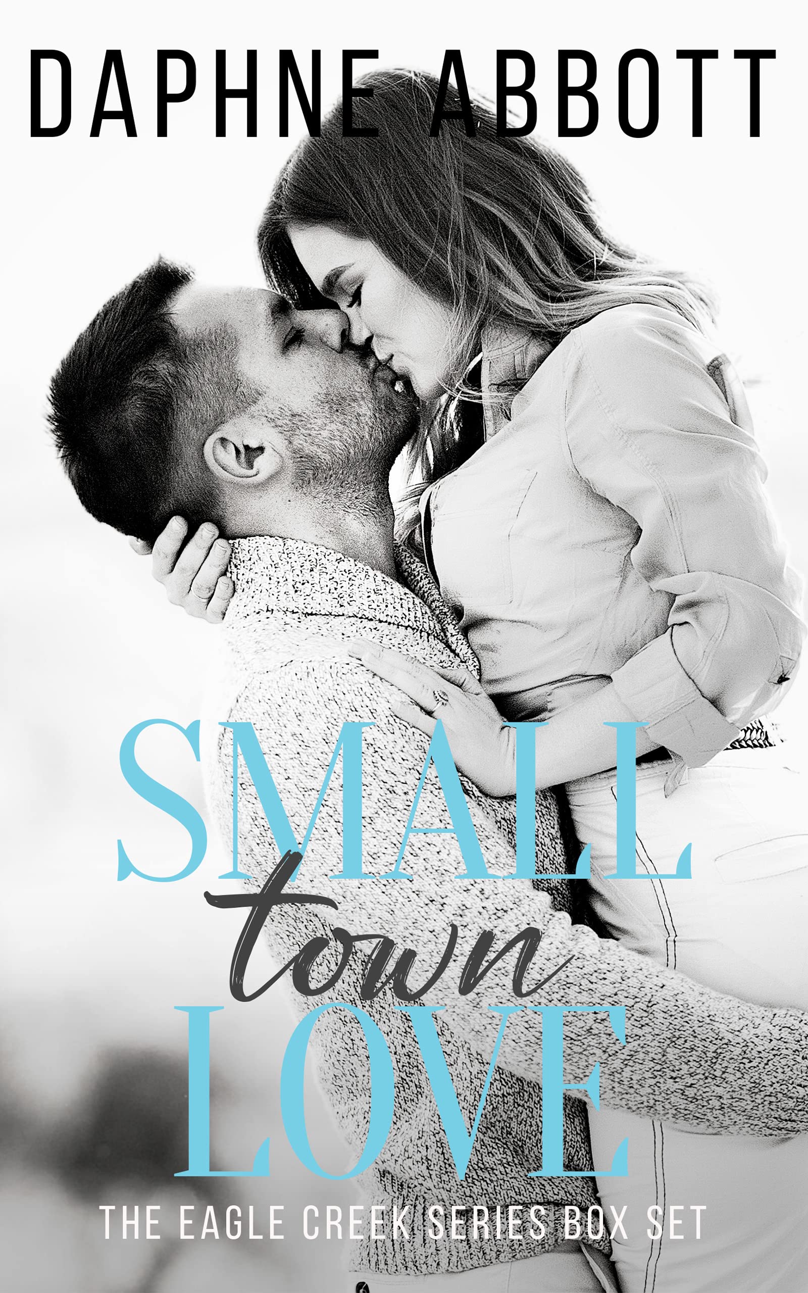 Small Town Love: An Eagle Creek Collection by Daphne Abbott | Goodreads