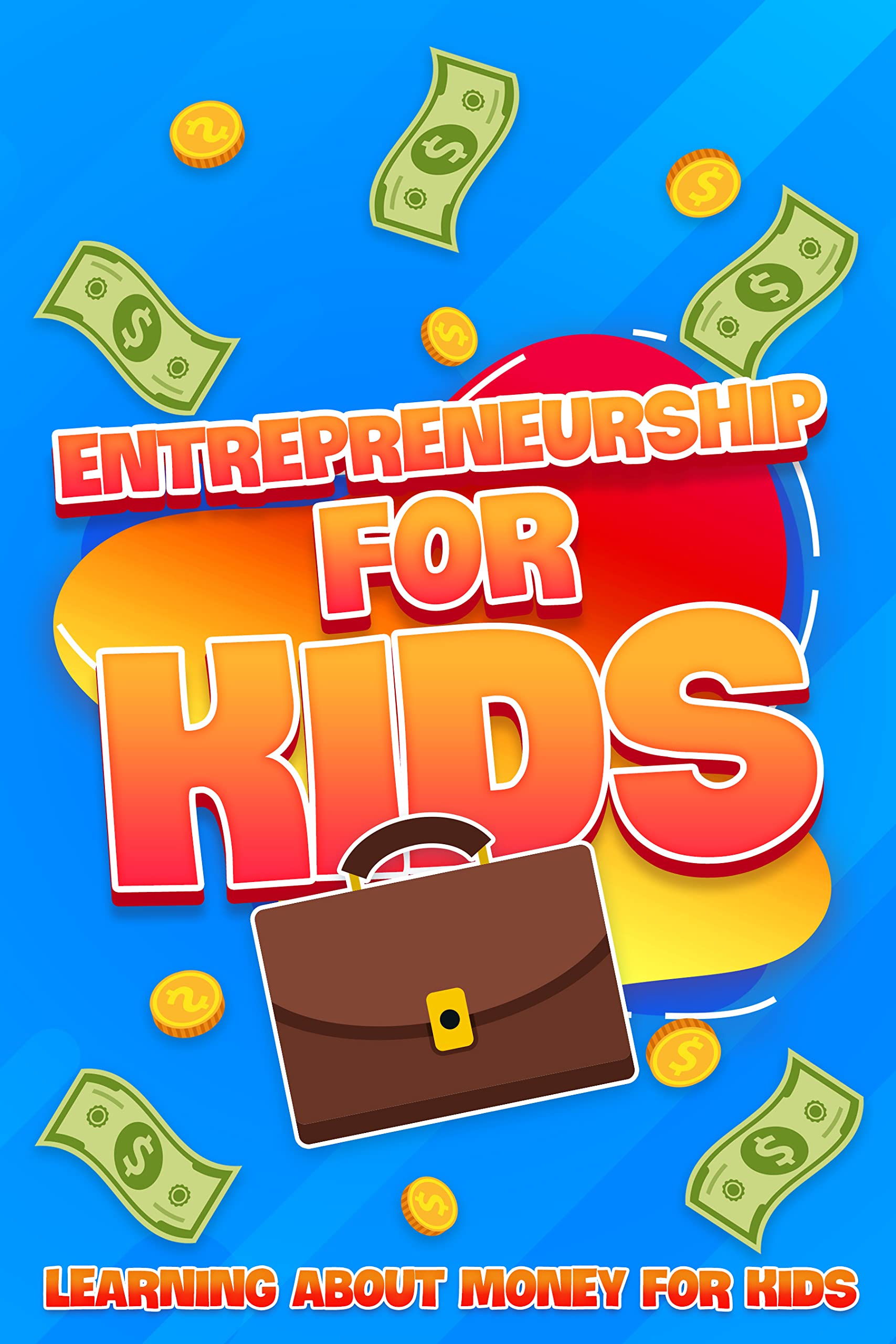 Entrepreneurship for Kids: Learning About Money For Kids #4 by Michelle ...