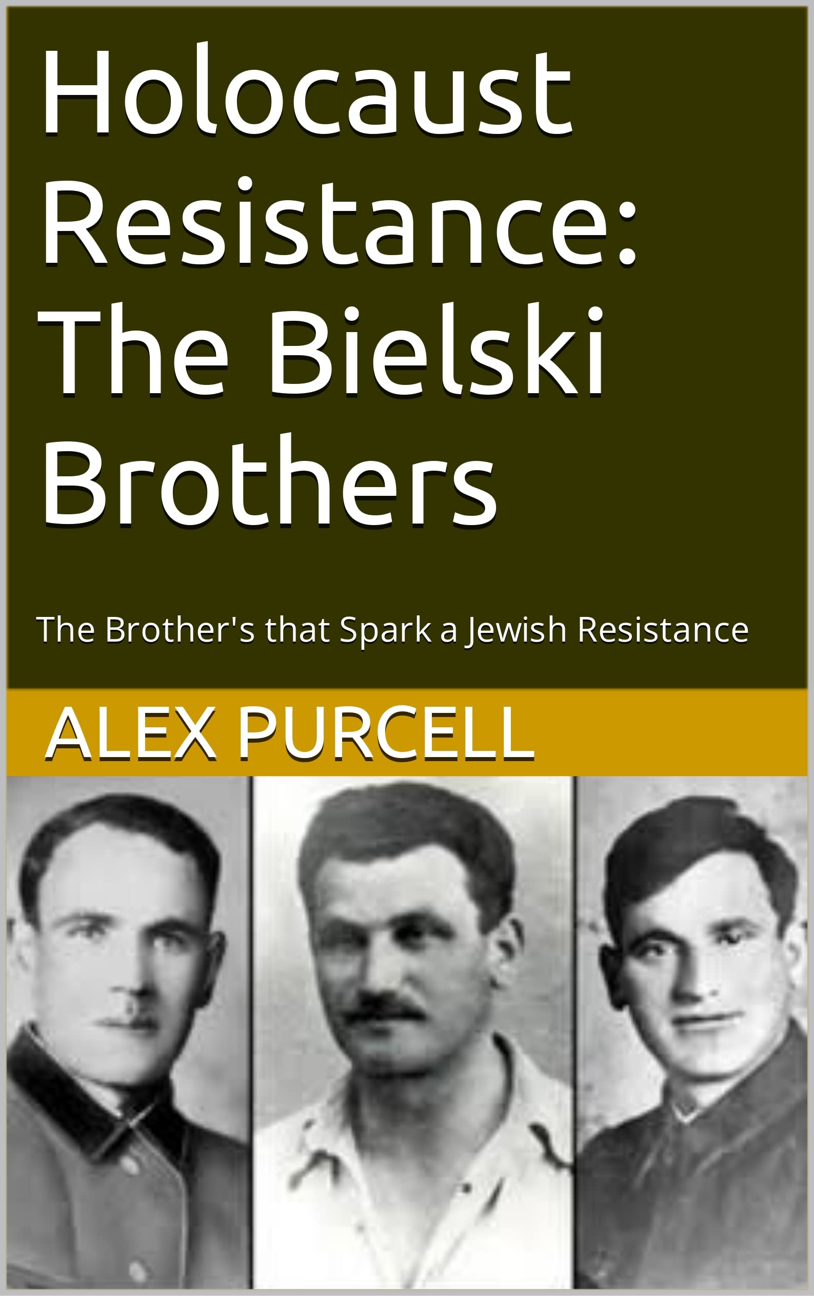Holocaust Resistance: The Bielski Brothers: The Brother's that Spark a ...